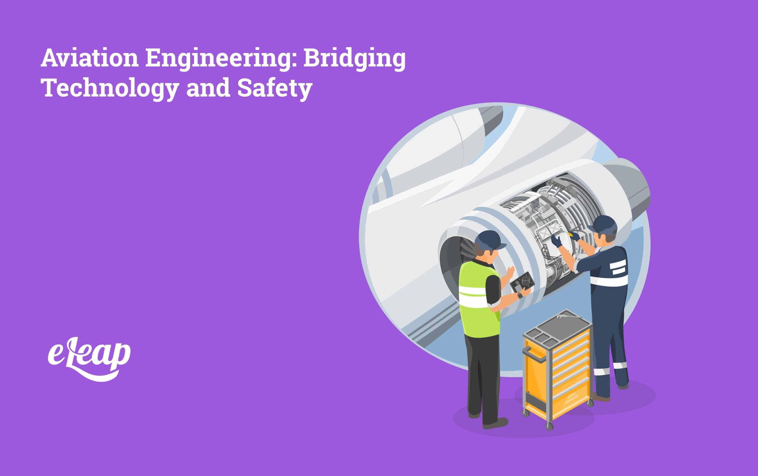 Aviation Engineering: Bridging Technology and Safety - eLeaP®