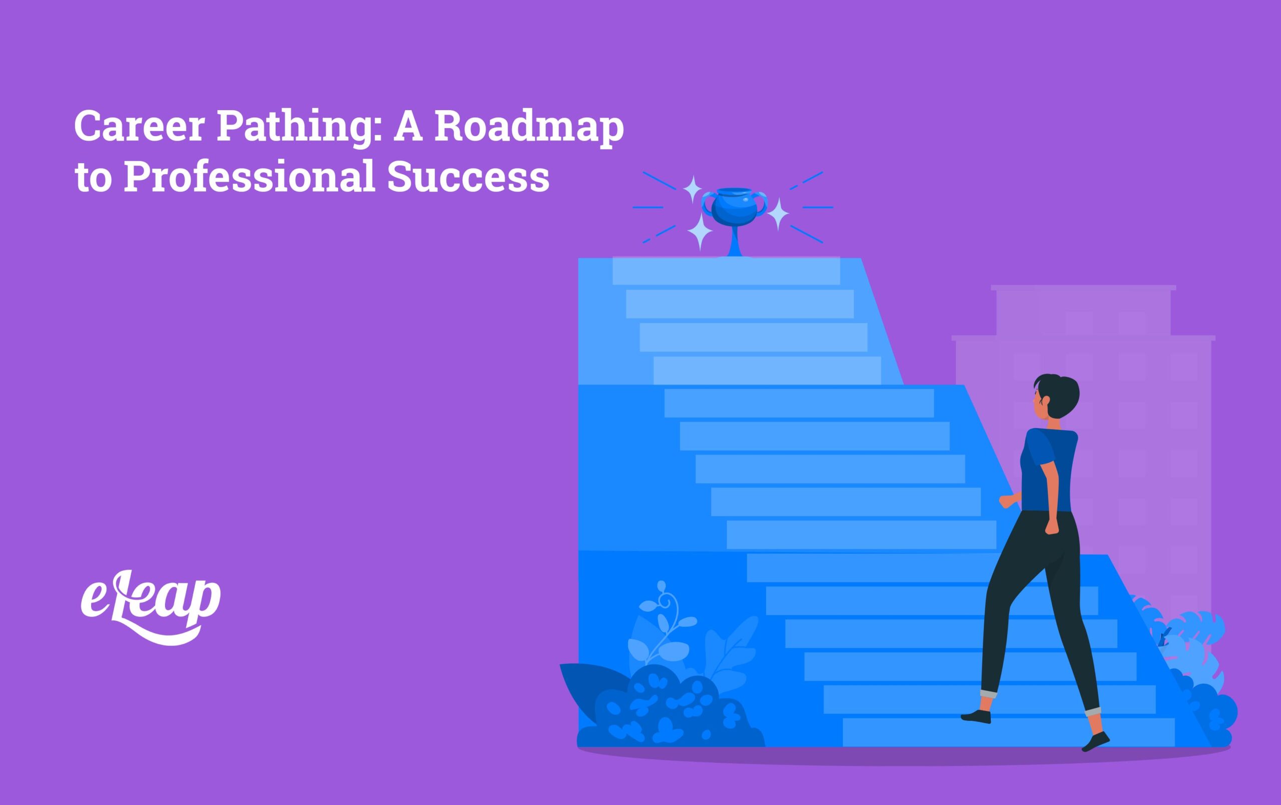 Career Pathing: A Roadmap to Professional Success - eLeaP®