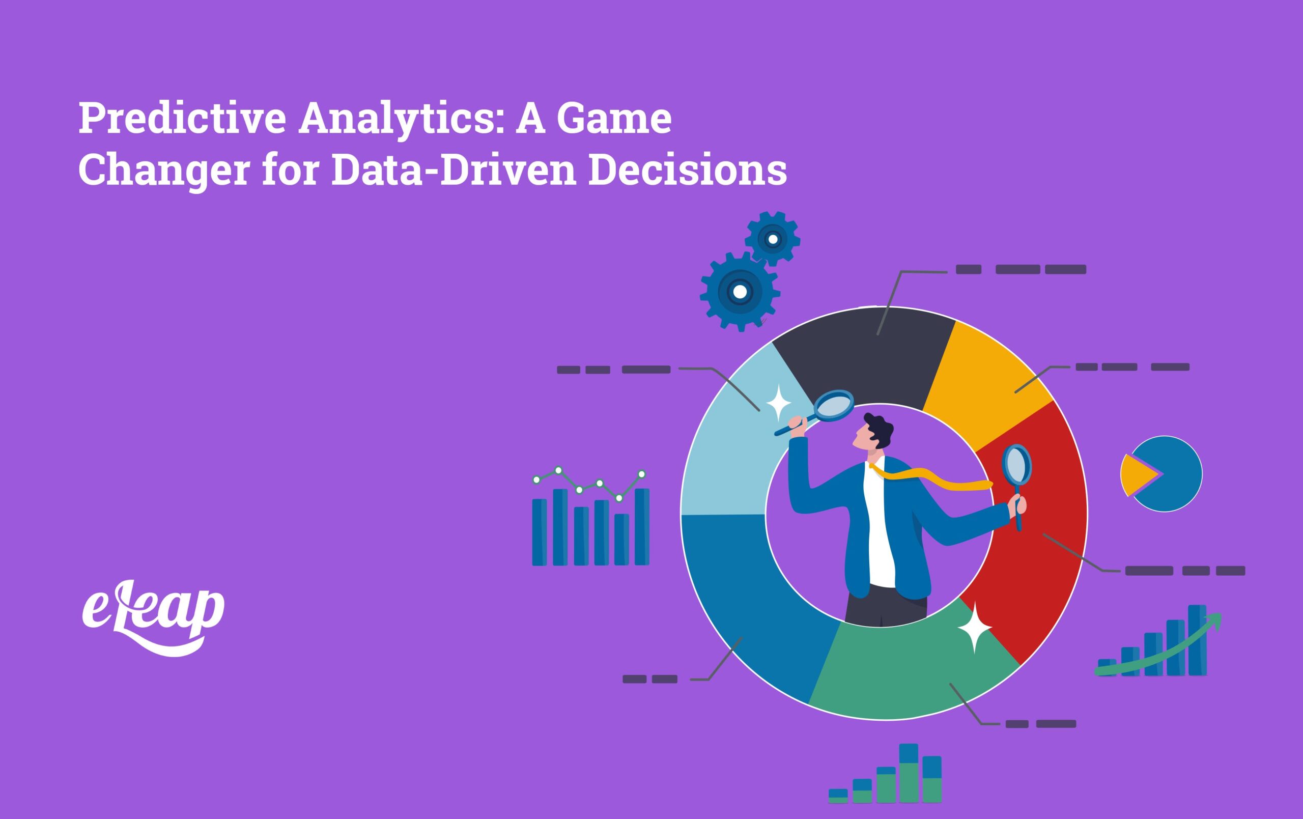 Predictive Analytics: A Game Changer for Data-Driven Decisions - eLeaP®