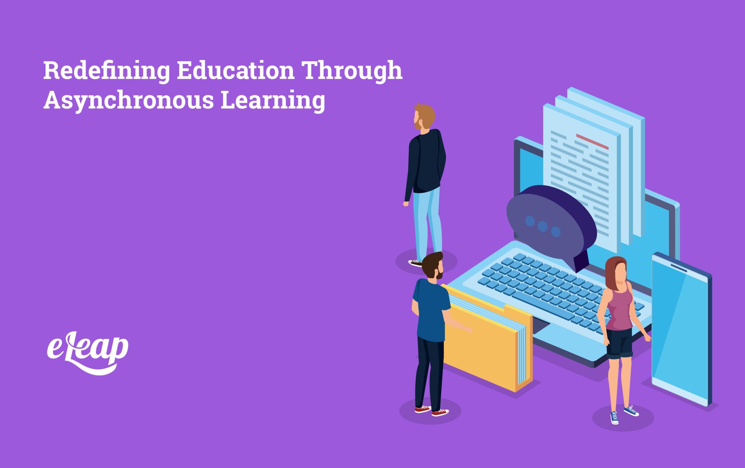 Redefining Education Through Asynchronous Learning - eLeaP®