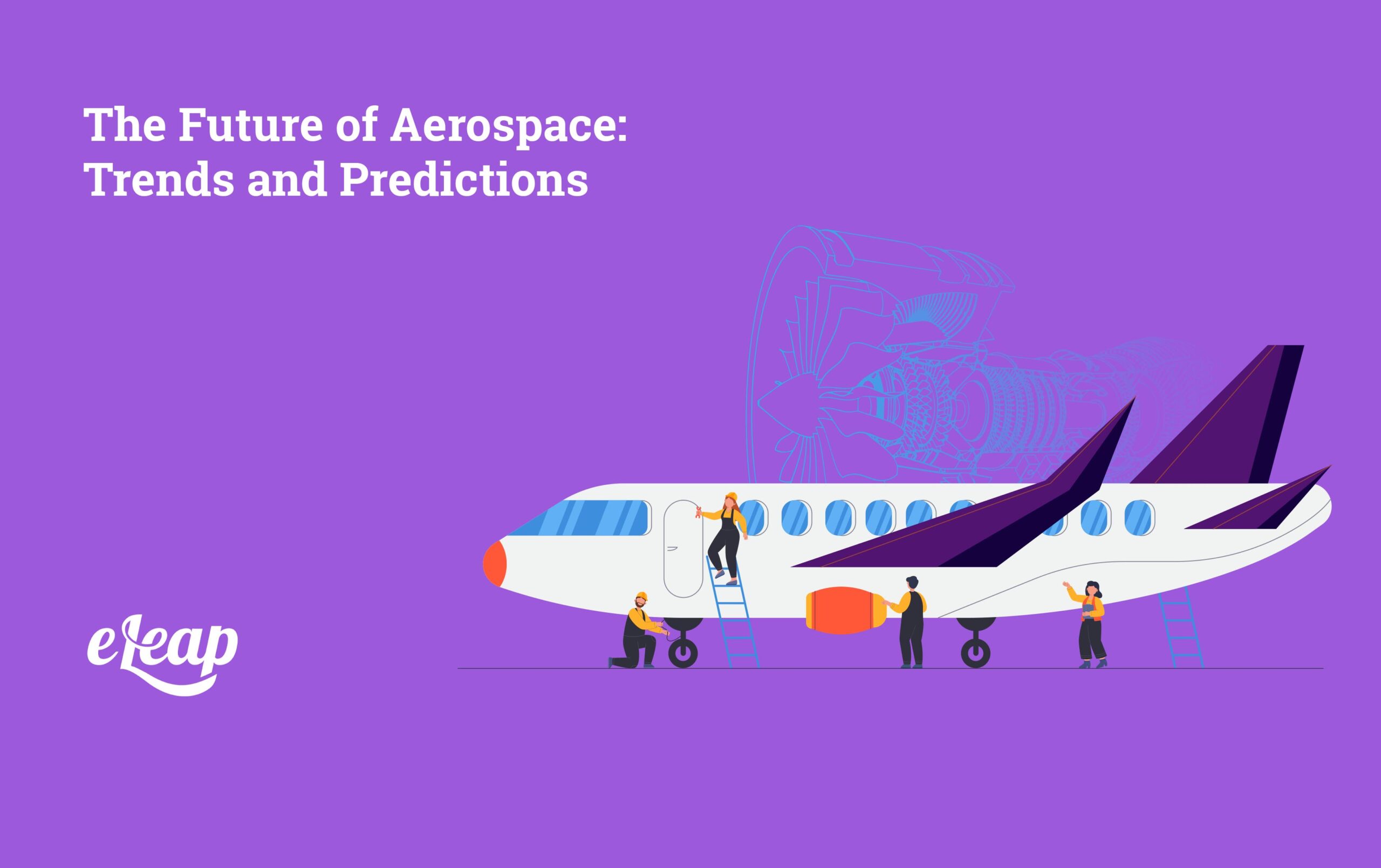 The Future of Aerospace: Trends and Predictions - eLeaP®