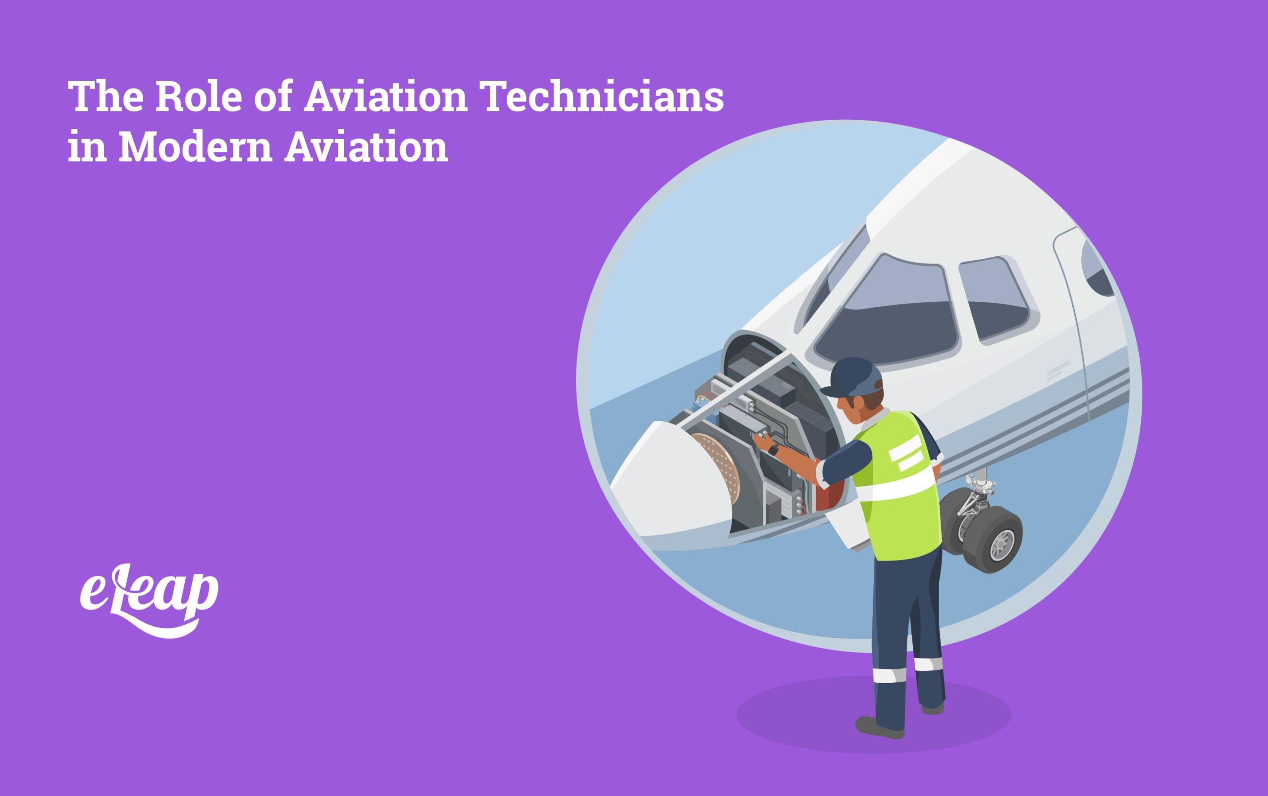 The Role of Aviation Technicians in Modern Aviation - eLeaP®