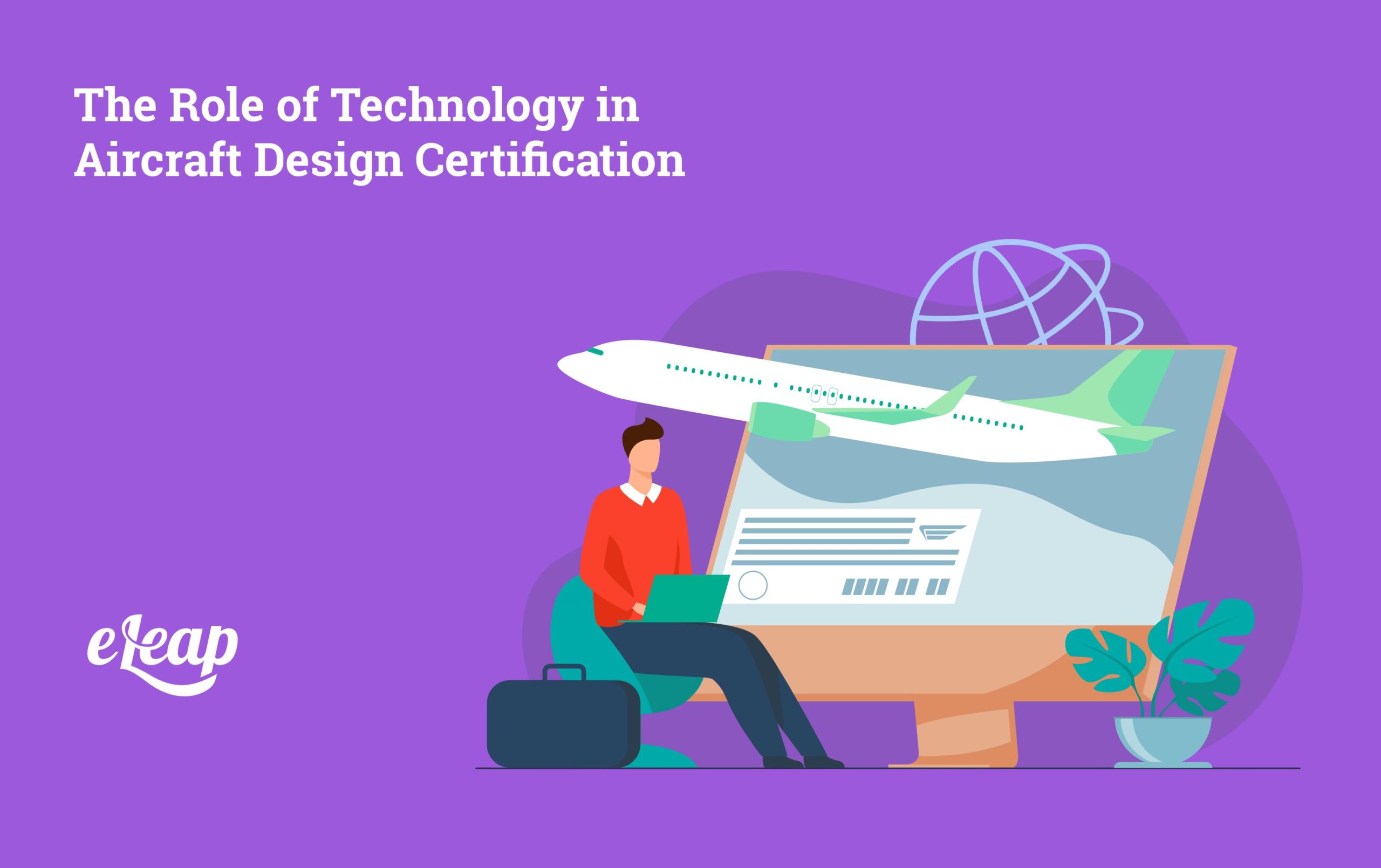 The Role of Technology in Aircraft Design Certification - eLeaP®