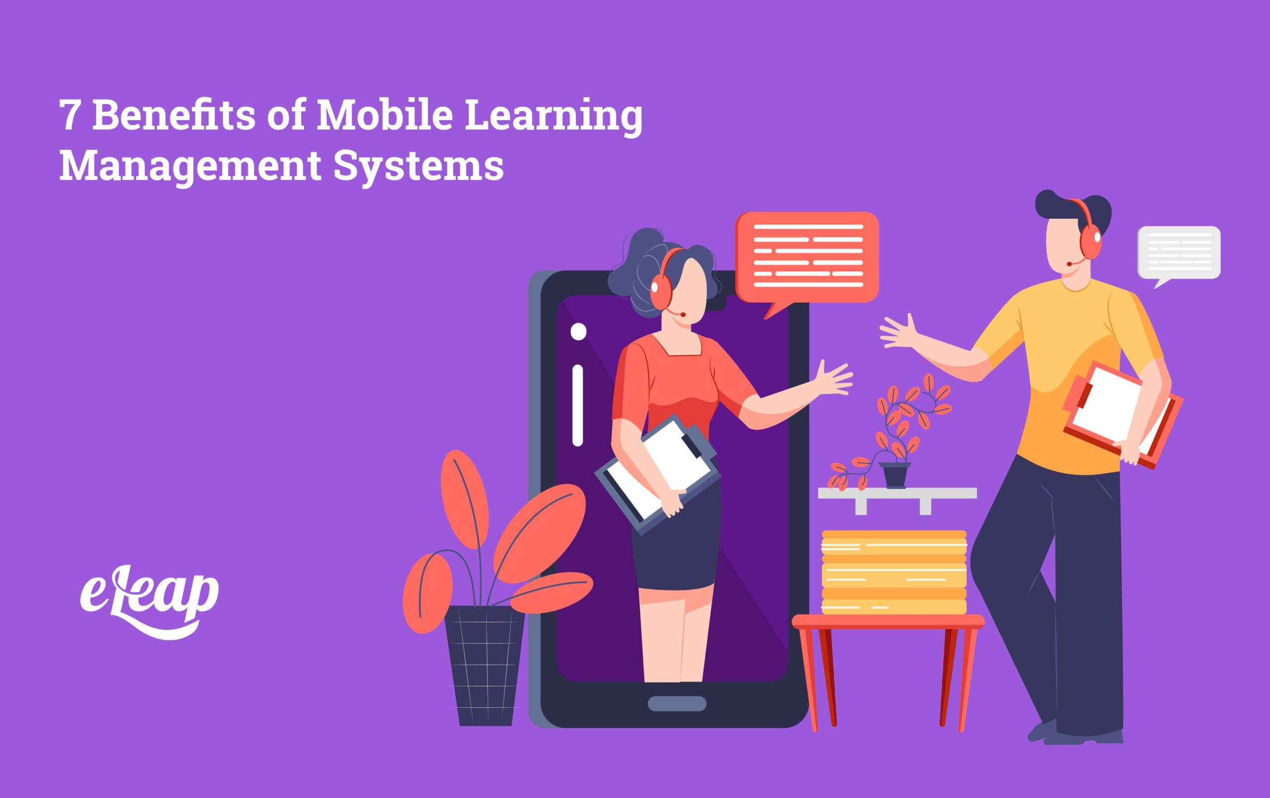 7 Benefits of Mobile Learning Management Systems - eLeaP®