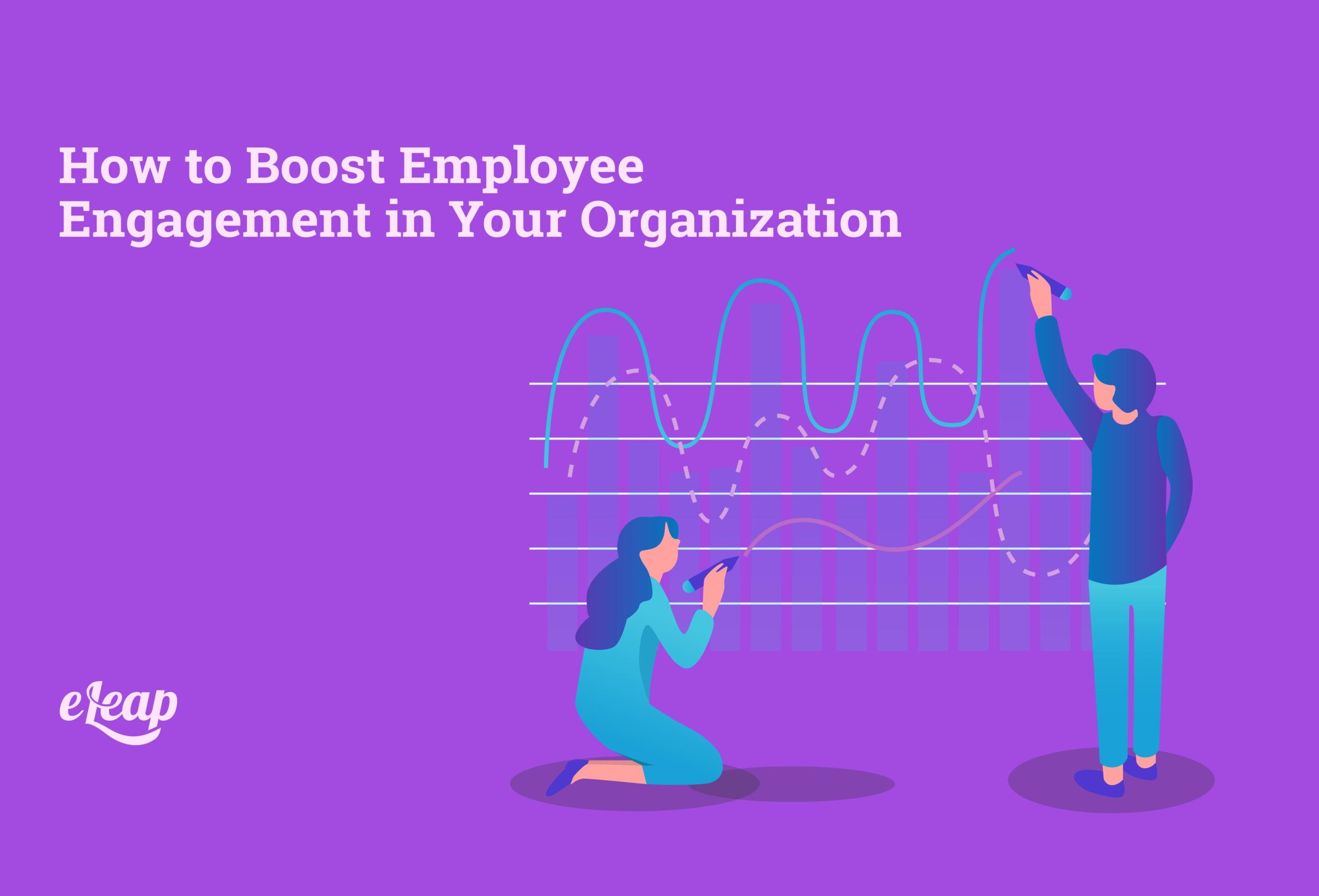 How to Boost Employee Engagement in Your Organization - eLeaP®