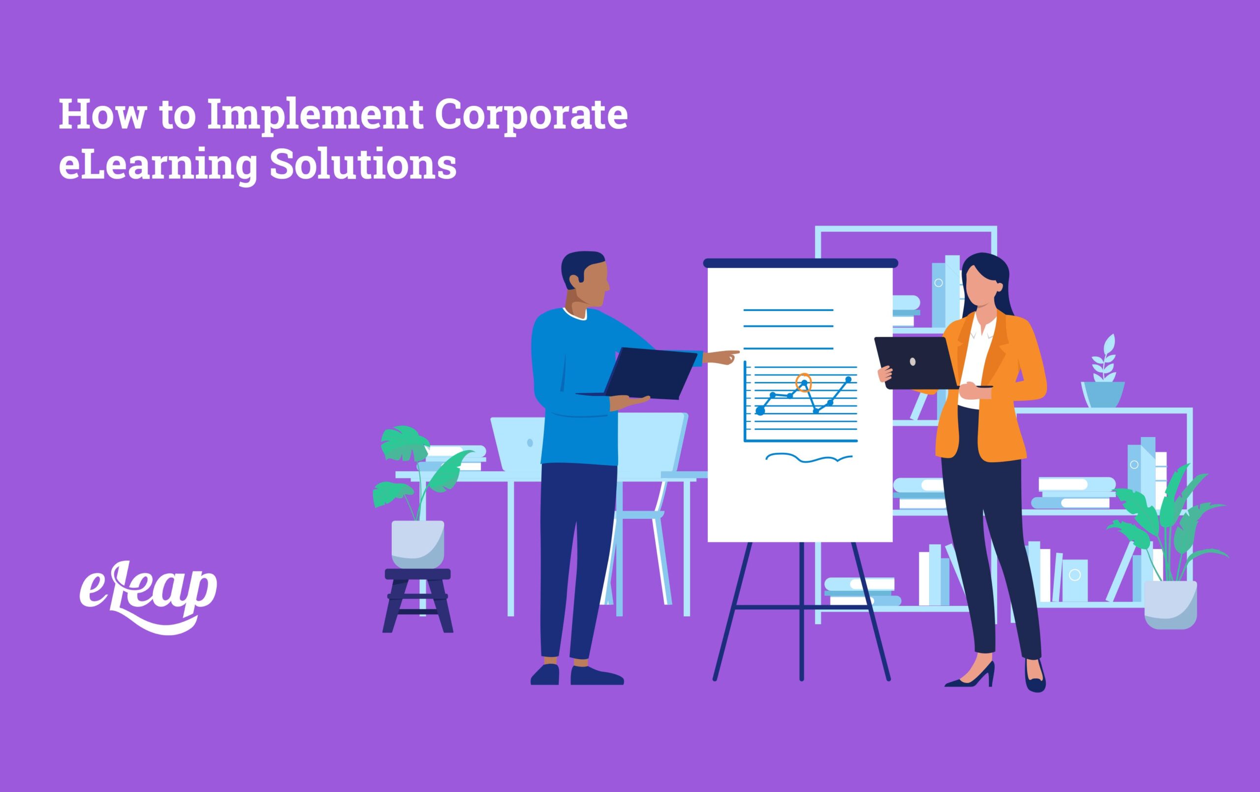How to Implement Corporate eLearning Solutions - eLeaP®