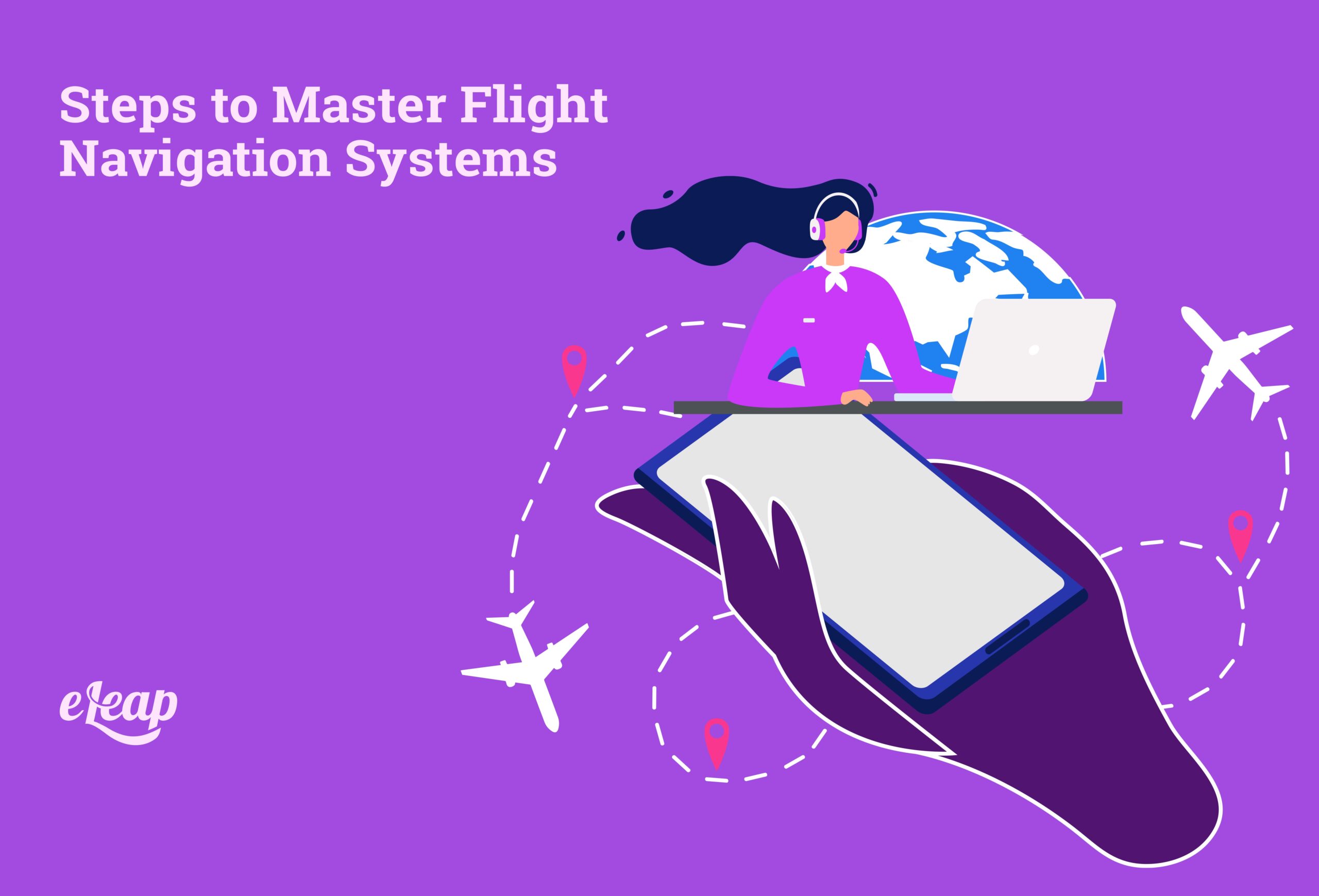 Steps to Master Flight Navigation Systems - eLeaP®