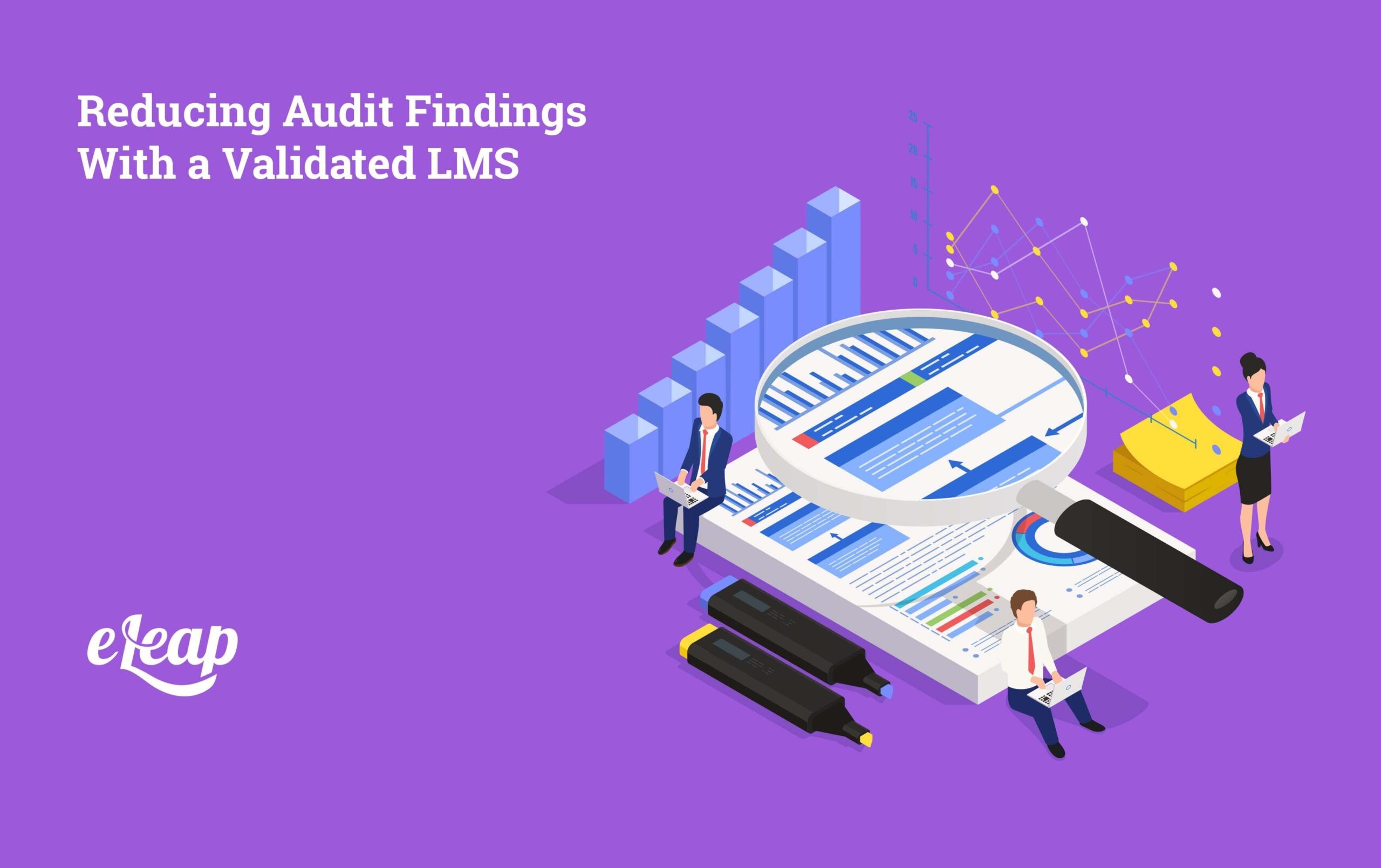Reducing Audit Findings with a Validated LMS - eLeaP®