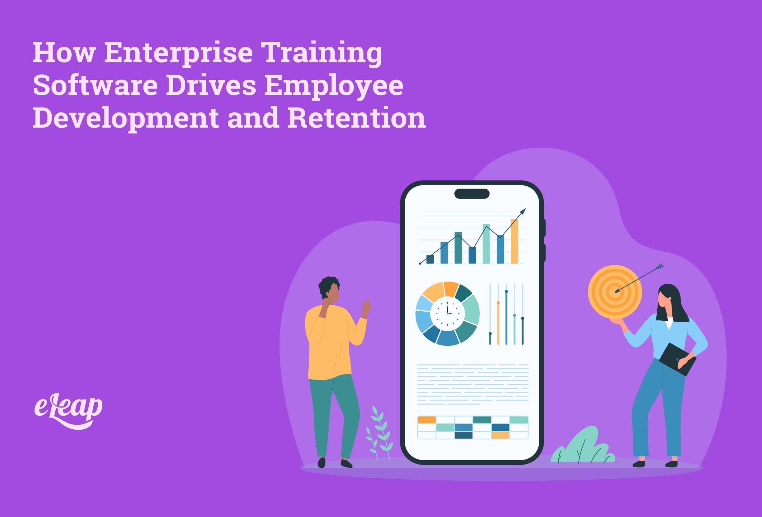 How Enterprise Training Software Drives Employee Development and Retention - eLeaP®