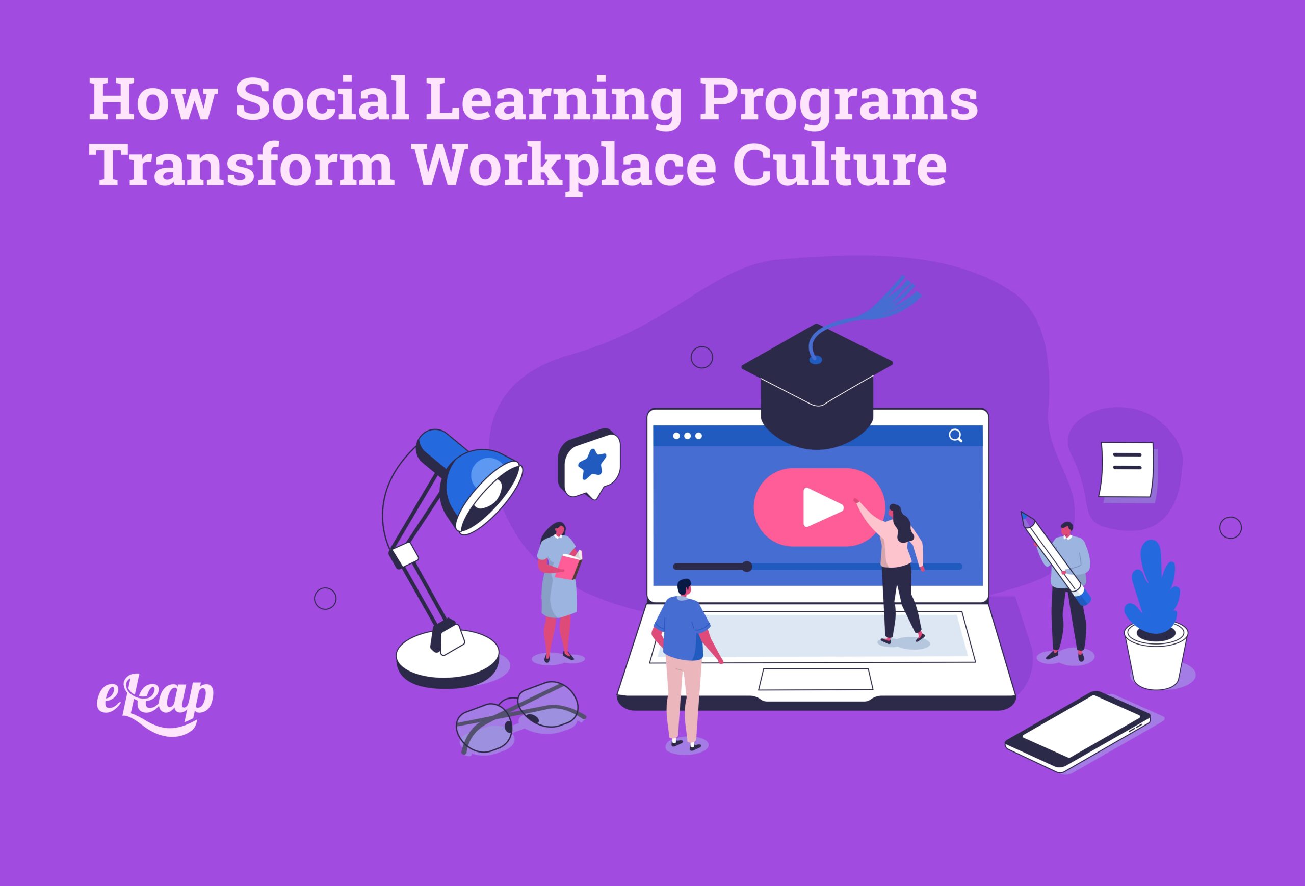 How Social Learning Programs Transform Workplace Culture - eLeaP®