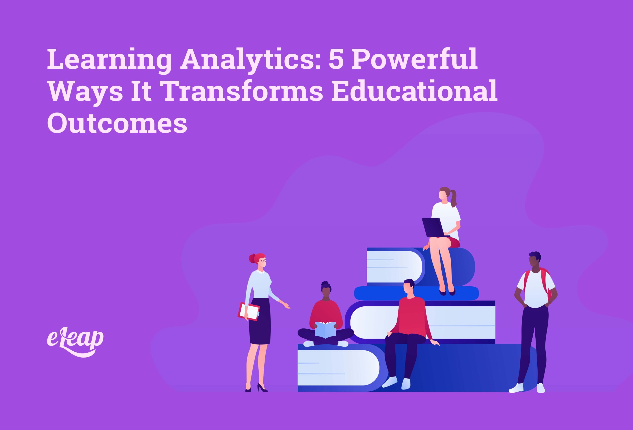 Learning Analytics: 5 Powerful Ways It Transforms Educational Outcomes ...