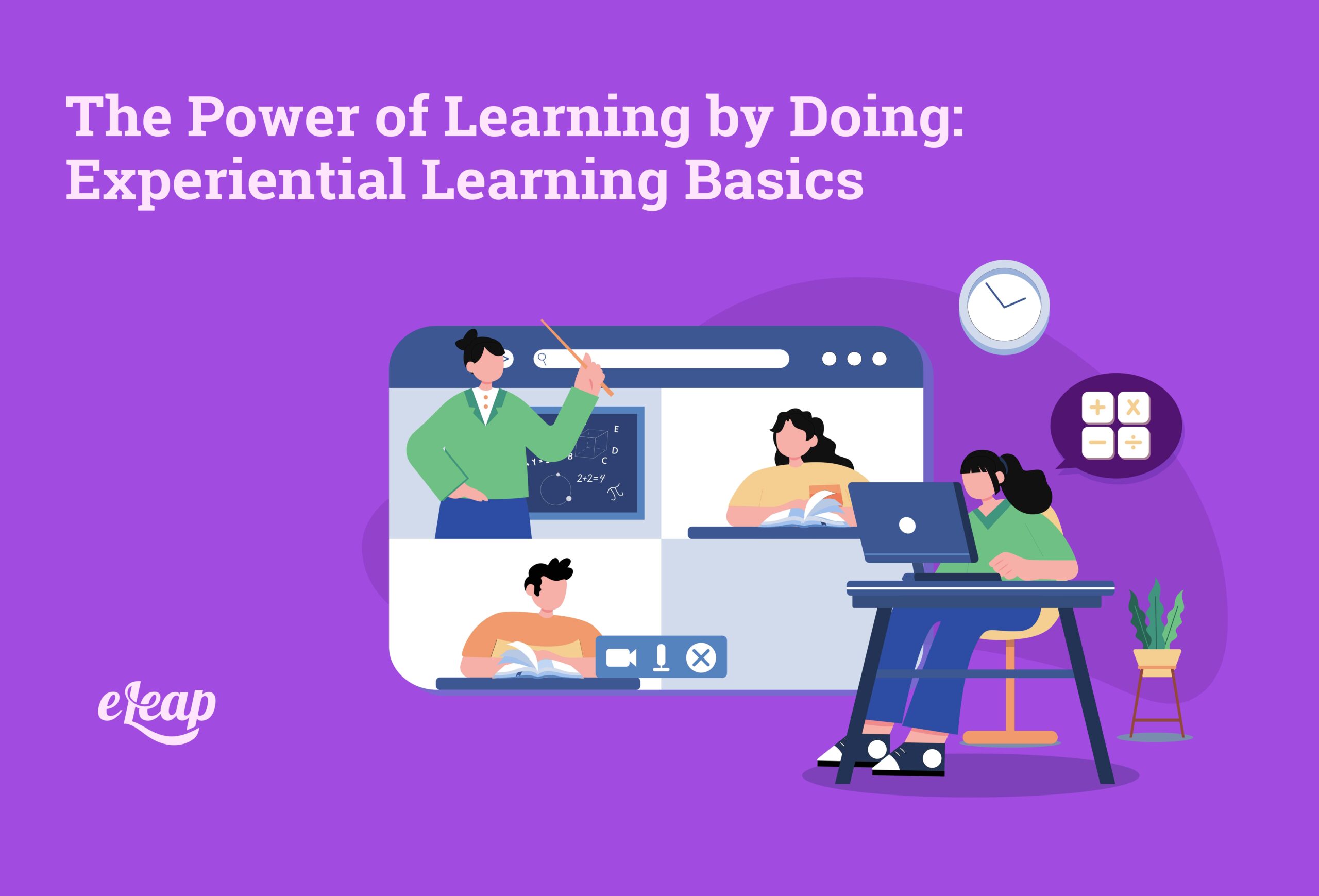 The Power of Learning by Doing: Experiential Learning Basics - eLeaP®