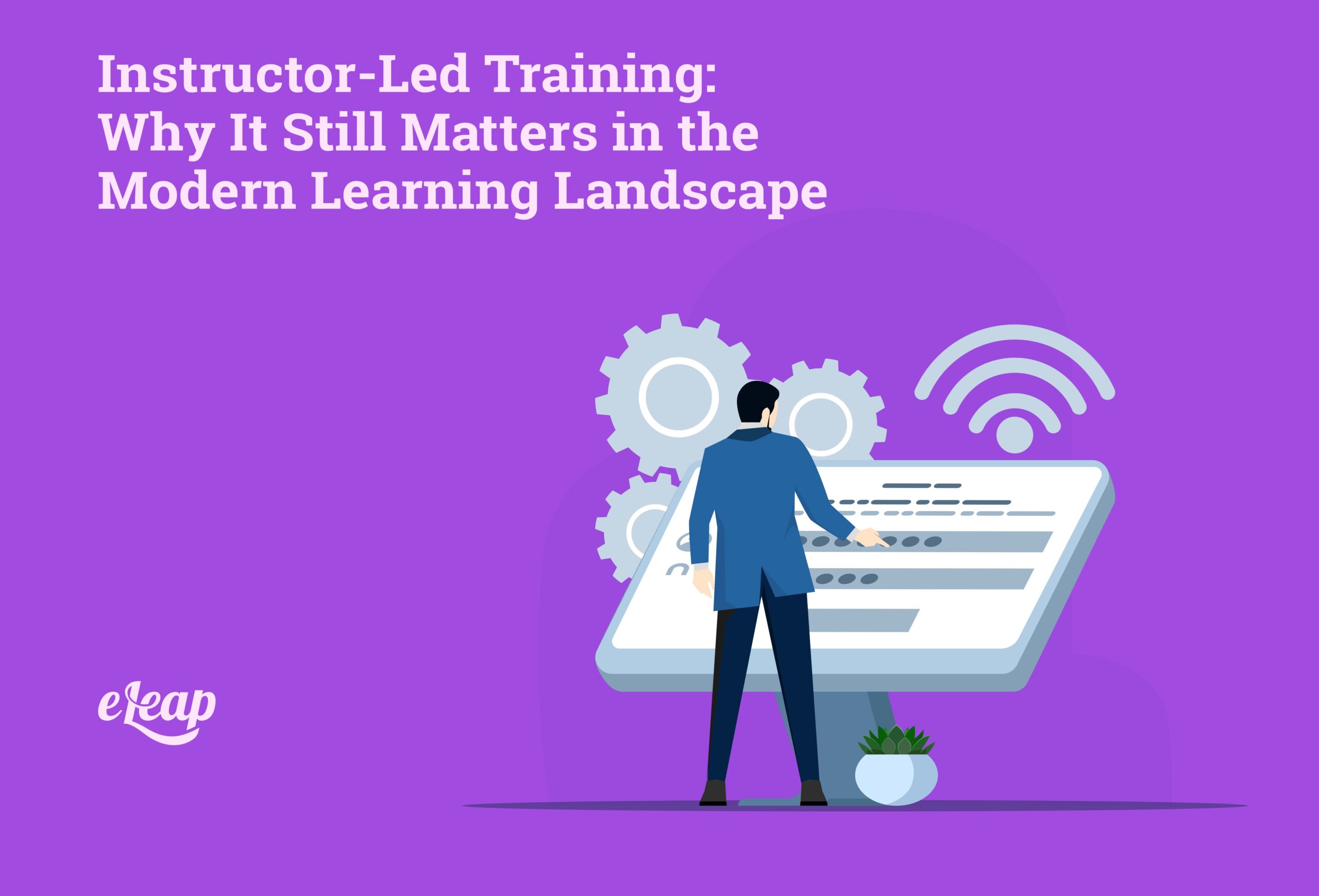 Instructor-Led Training: Why It Still Matters in the Modern Learning ...