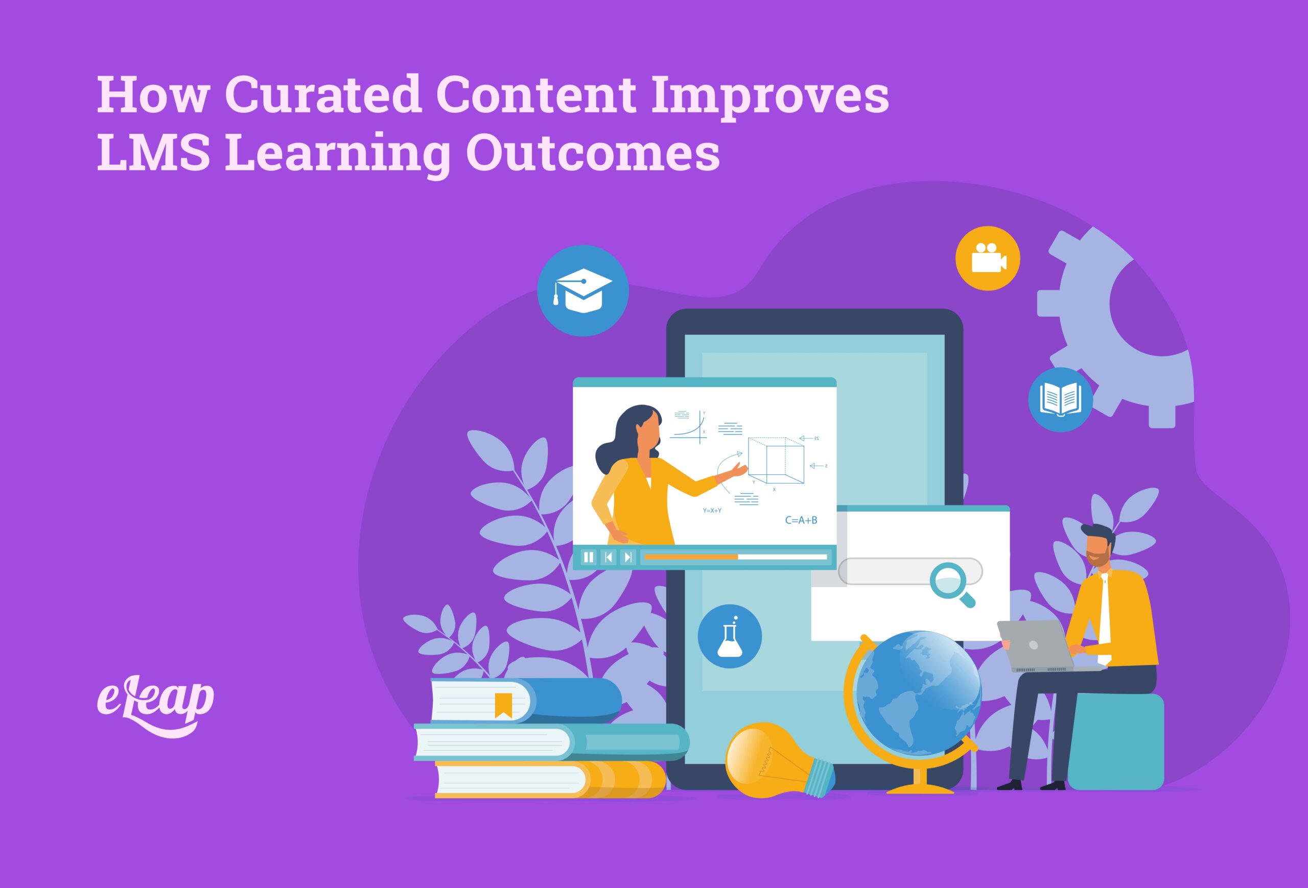How Curated Content Improves LMS Learning Outcomes - eLeaP®