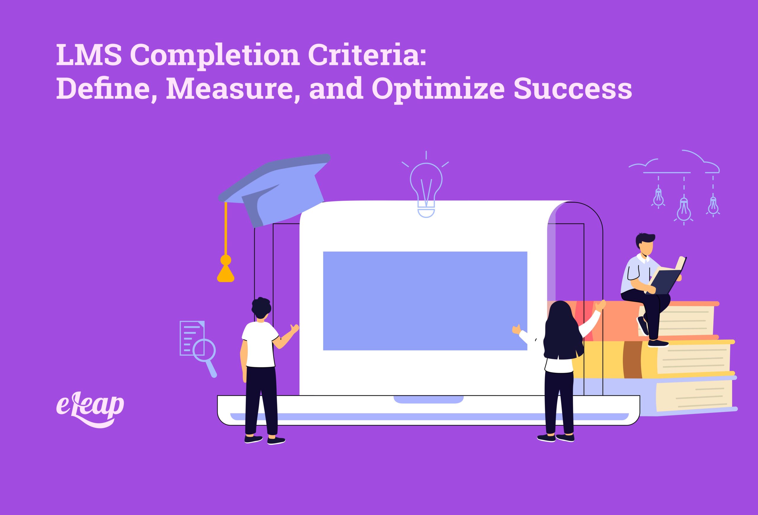 LMS Completion Criteria: Define, Measure, and Optimize Success - eLeaP®