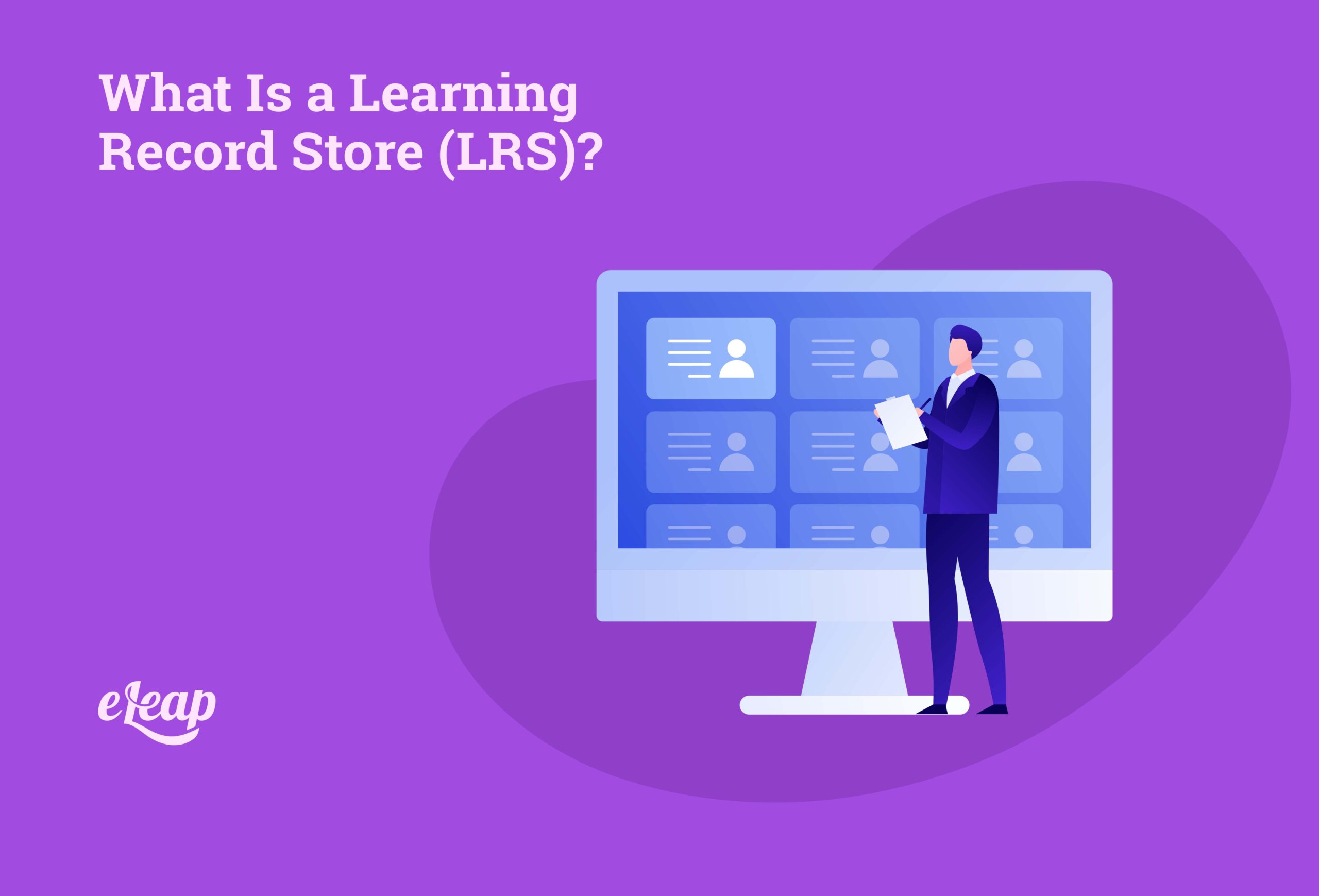 What Is a Learning Record Store (LRS)? - eLeaP®