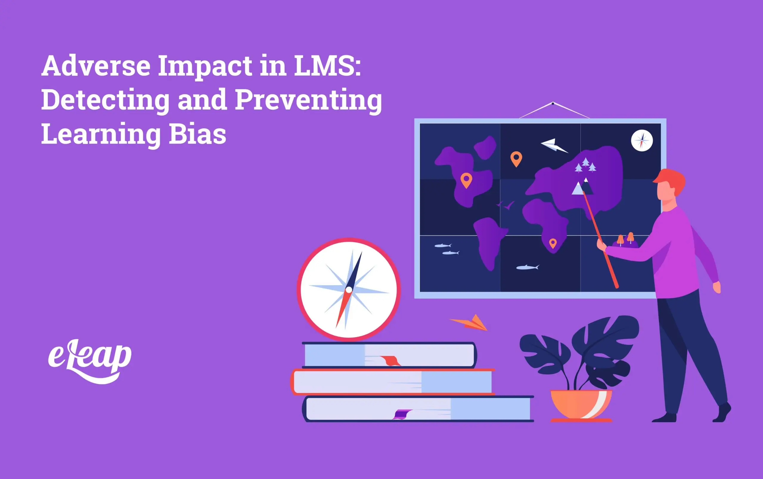 Adverse Impact in LMS: Detecting and Preventing Learning Bias - eLeaP®