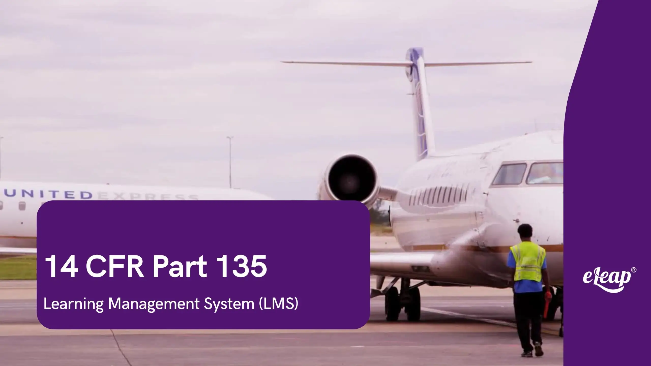 14 CFR Part 135 Compliant LMS Built for Repair Stations - eLeaP