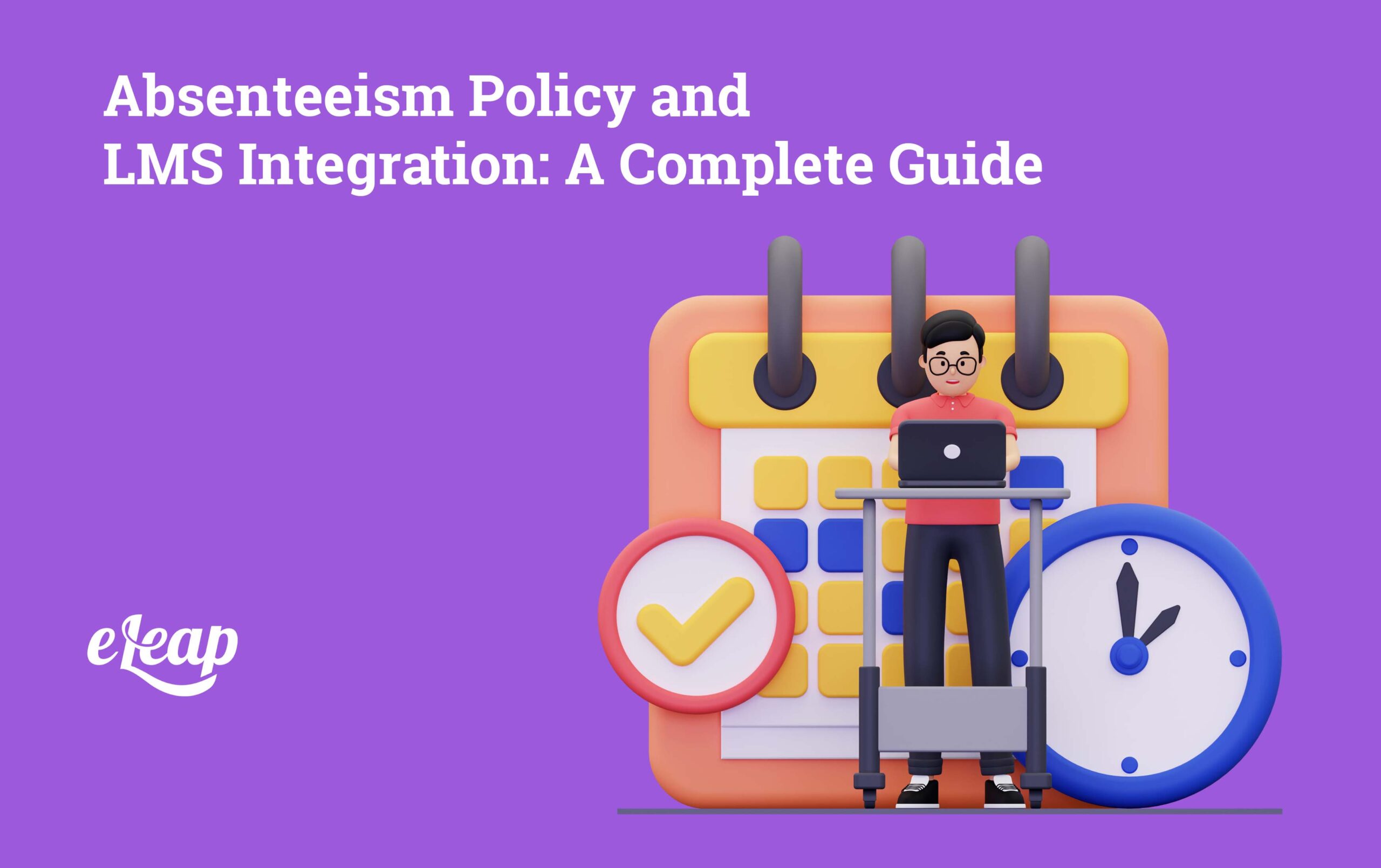 Absenteeism Policy and LMS Integration: A Complete Guide - eLeaP®