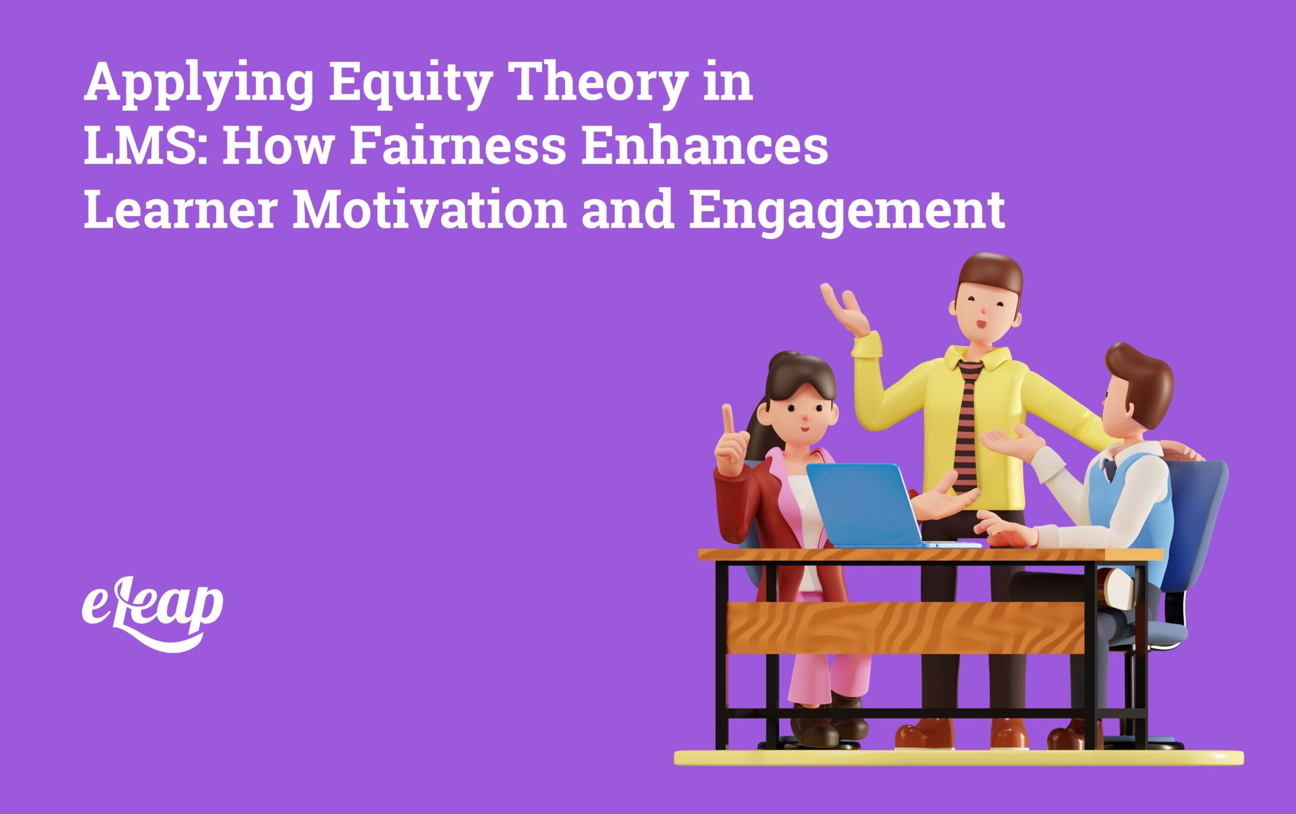 Applying Equity Theory in LMS: How Fairness Enhances Learner Motivation ...