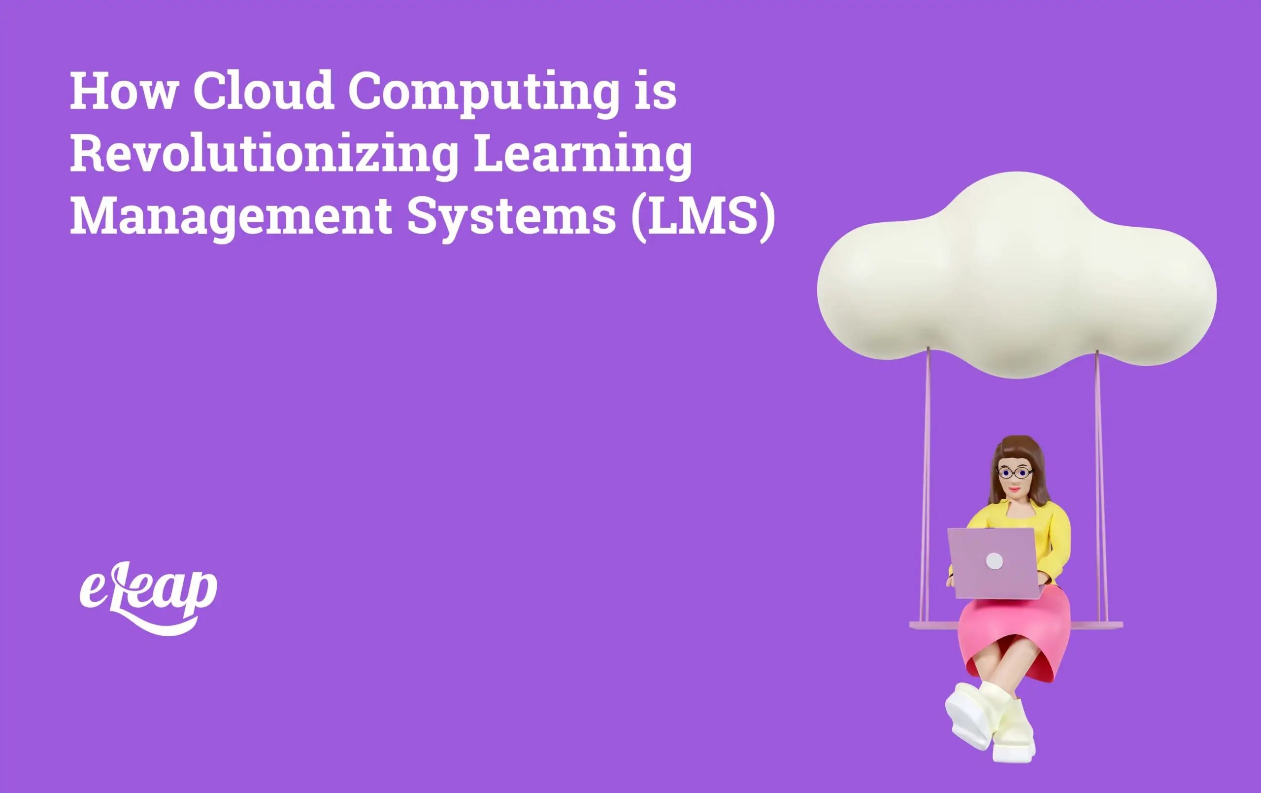 How Cloud Computing is Revolutionizing Learning Management Systems (LMS ...