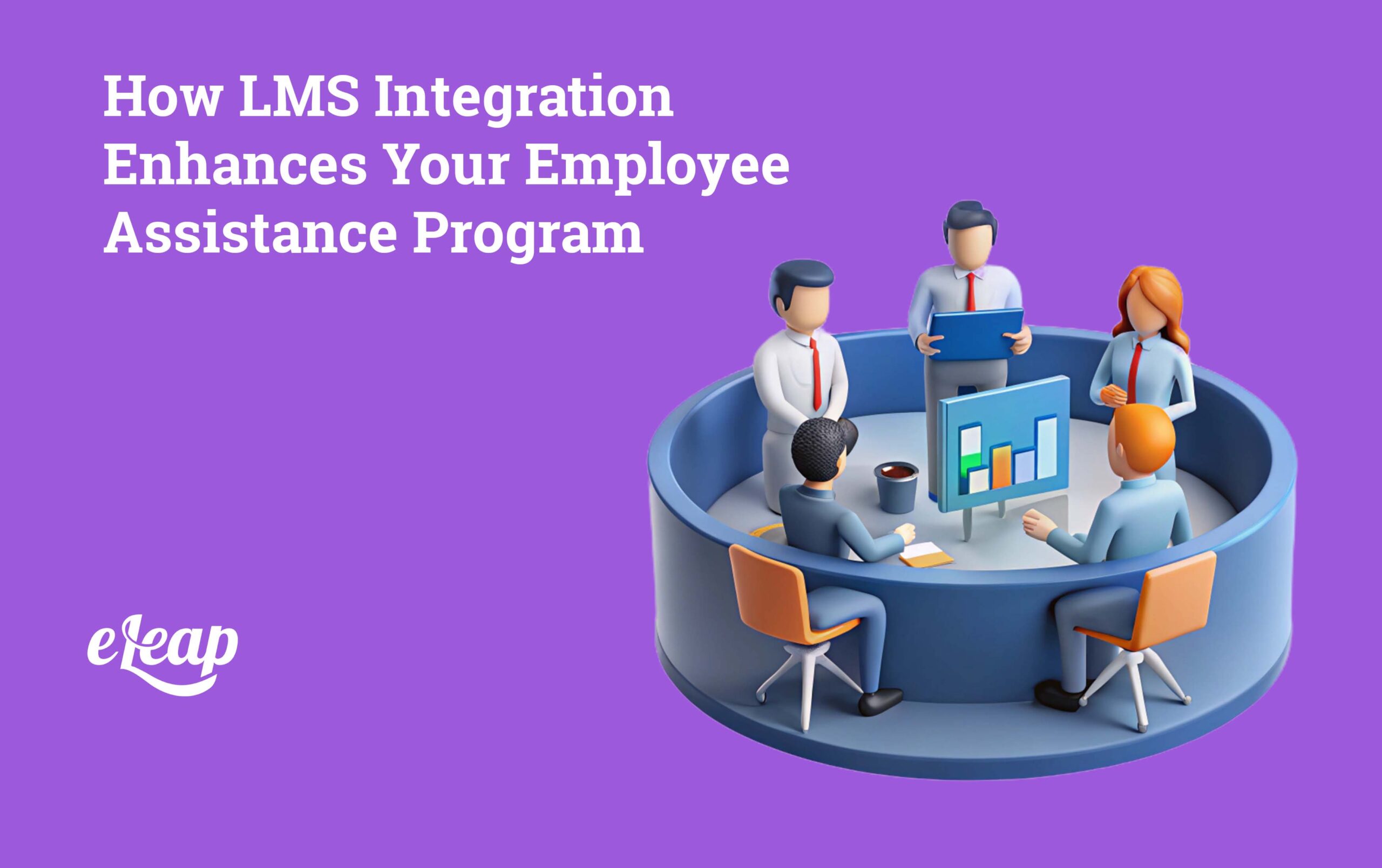How LMS Integration Enhances Your Employee Assistance Program - eLeaP®