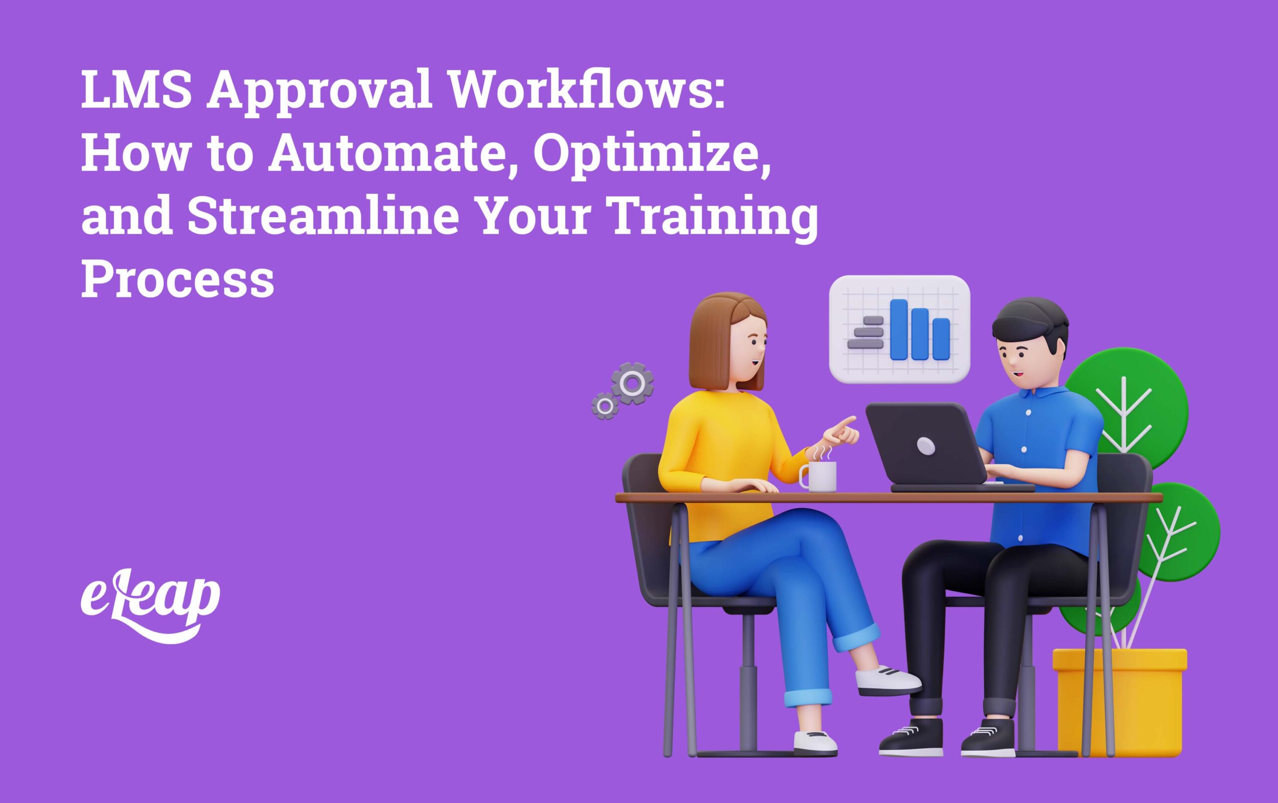 LMS Approval Workflows: How to Automate, Optimize, and Streamline Your Training Process - eLeaP®
