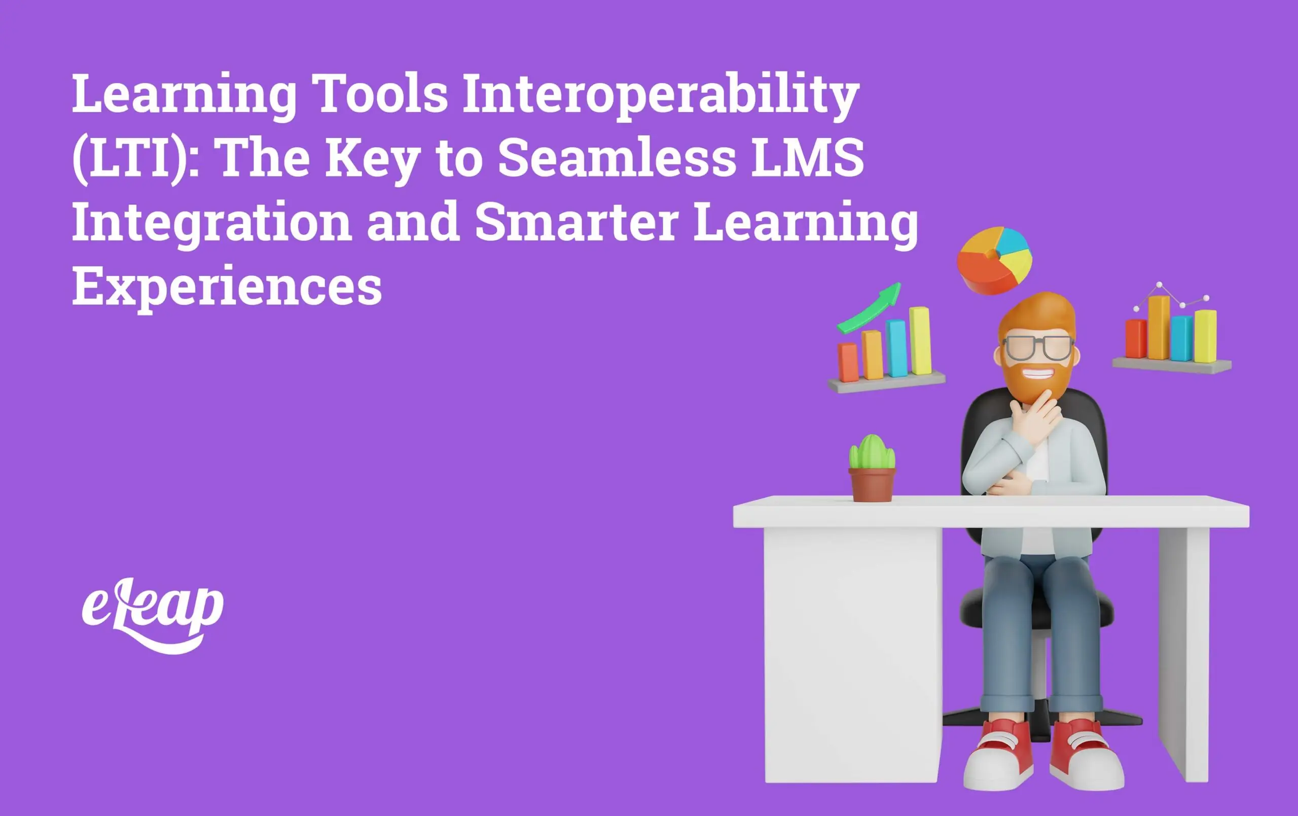 Learning Tools Interoperability (LTI): The Key to Seamless LMS Integration and Smarter Learning ...