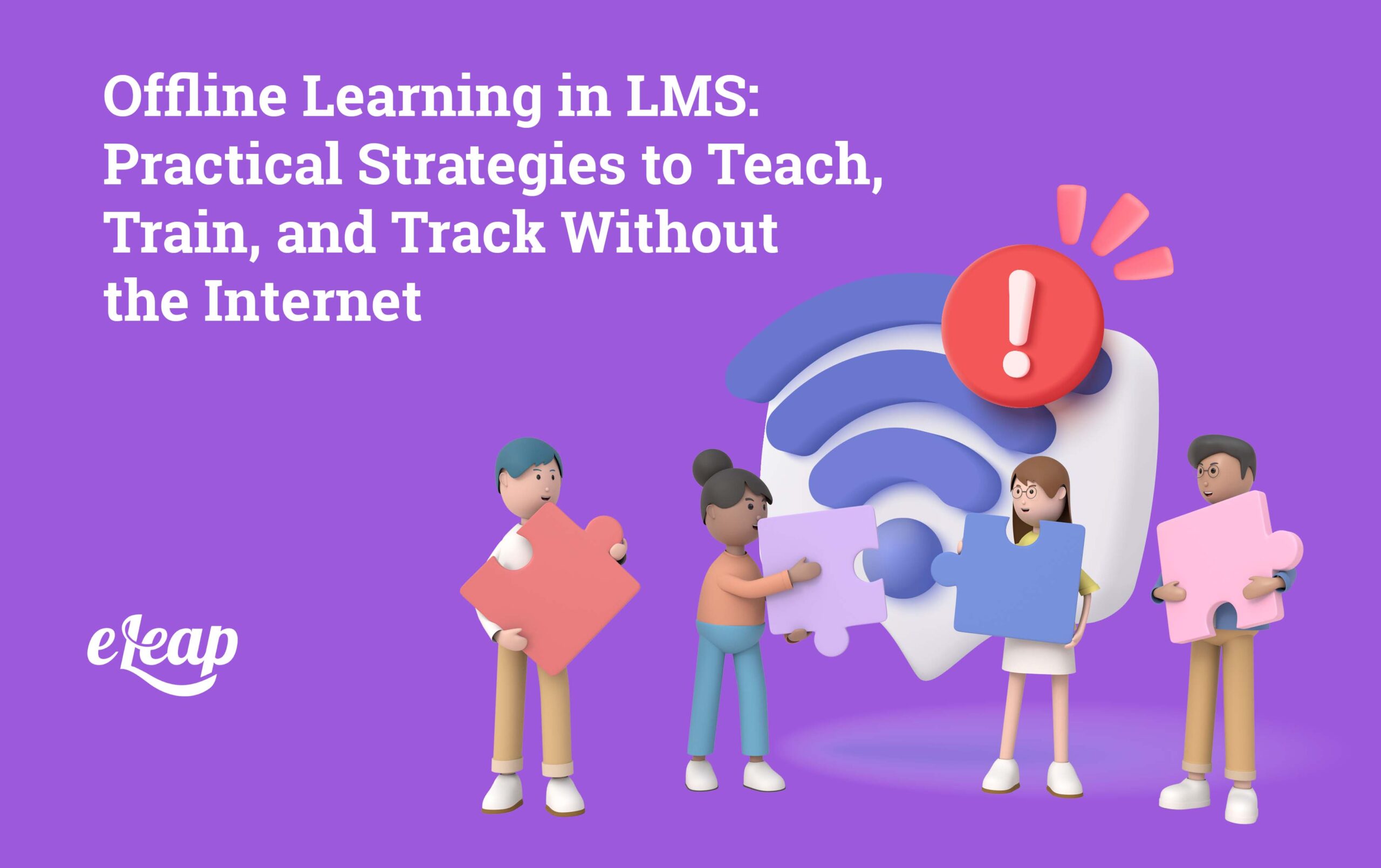 Offline Learning in LMS: Practical Strategies to Teach, Train, and ...