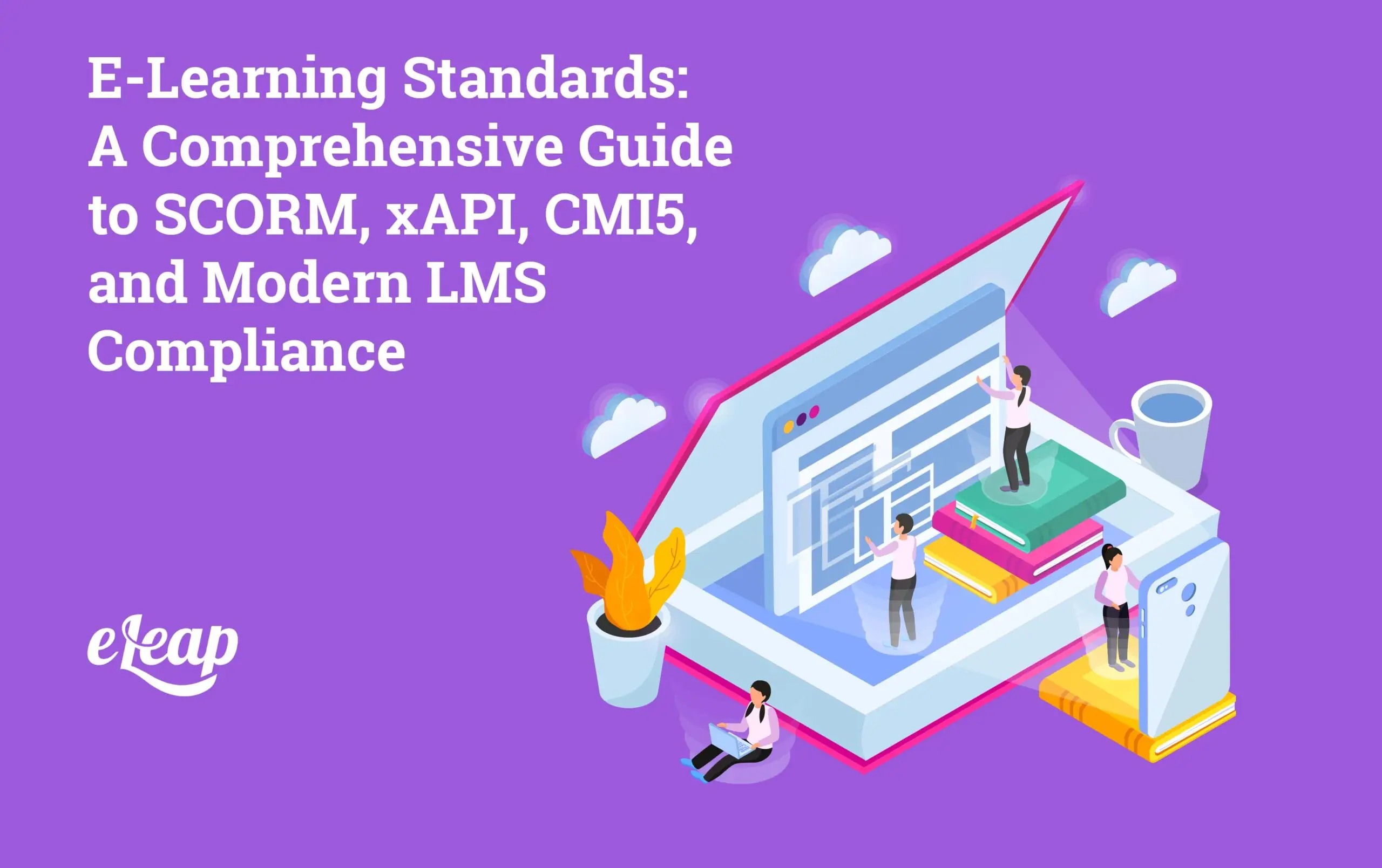 E-Learning Standards: A Comprehensive Guide to SCORM, xAPI, CMI5, and ...