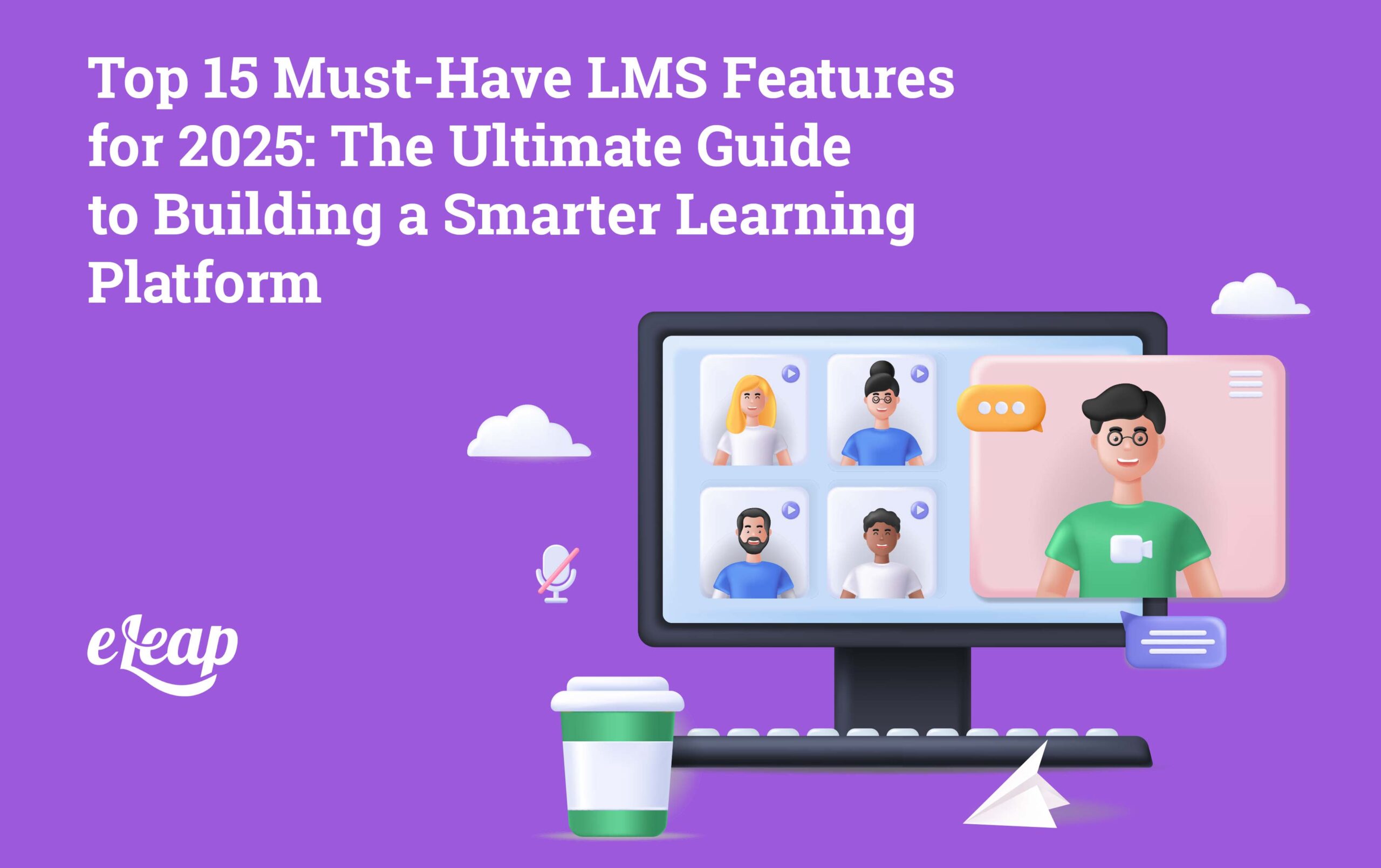 Top 15 Must-Have LMS Features for 2025: The Ultimate Guide to Building ...