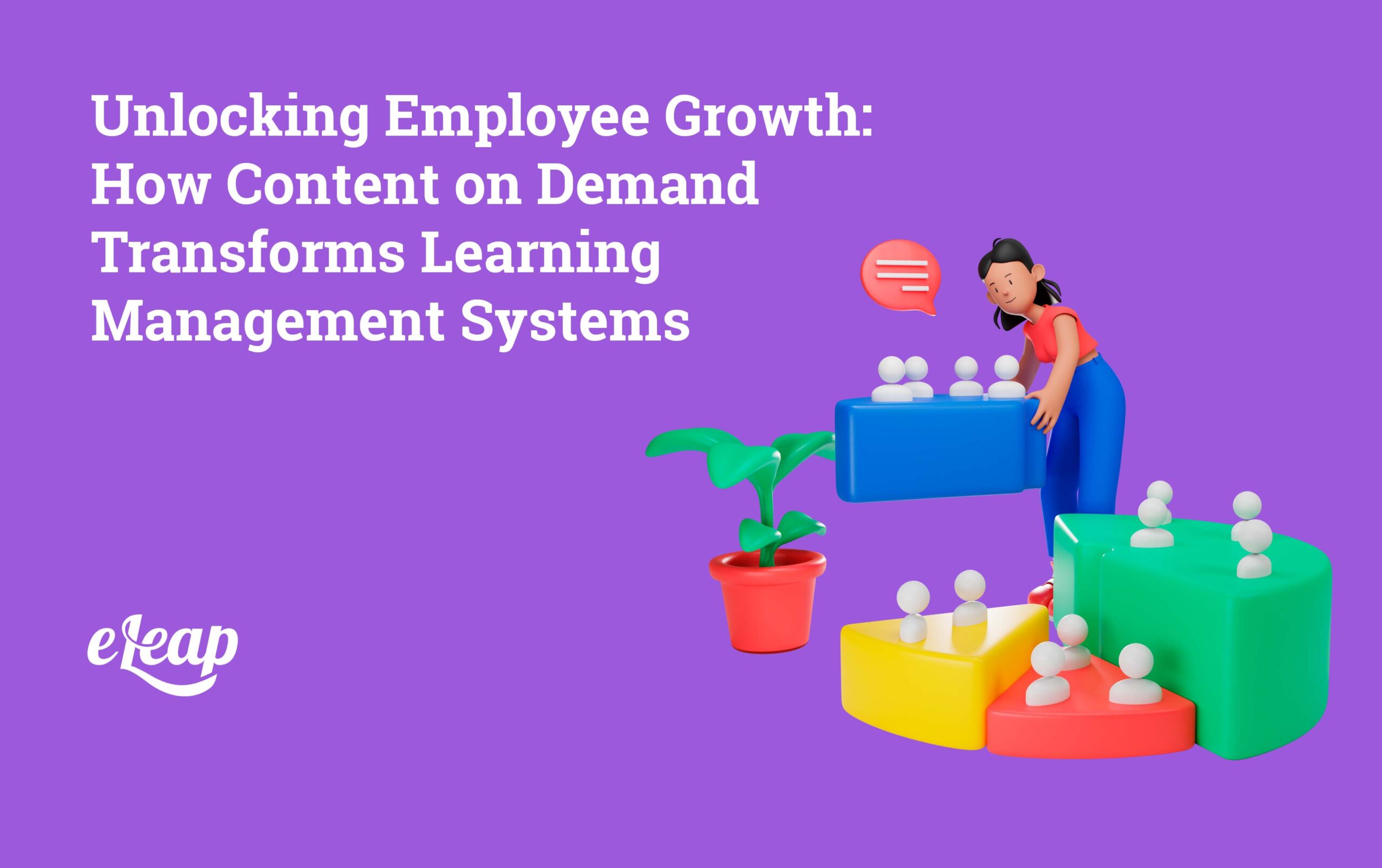 Unlocking Employee Potential: How Content on Demand Enhances Learning ...