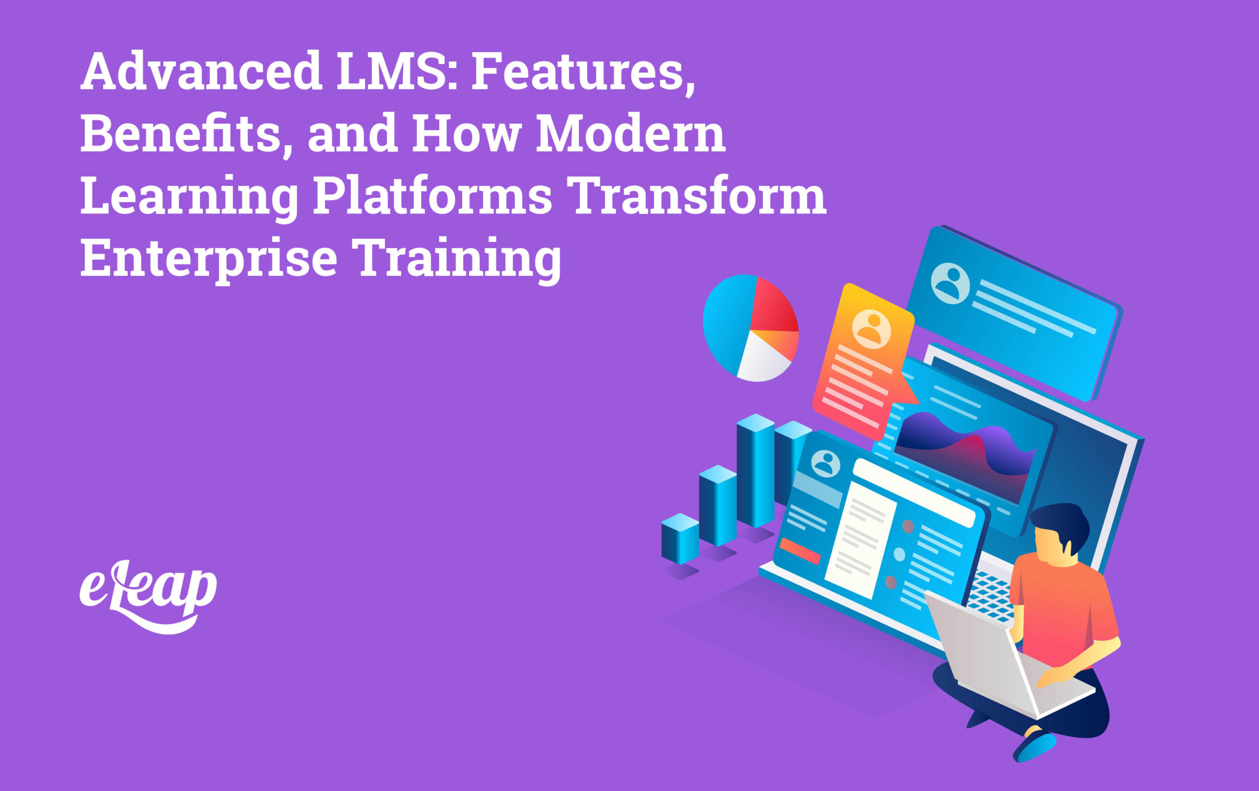 Advanced LMS: Features, Benefits, and How Modern Learning Platforms ...