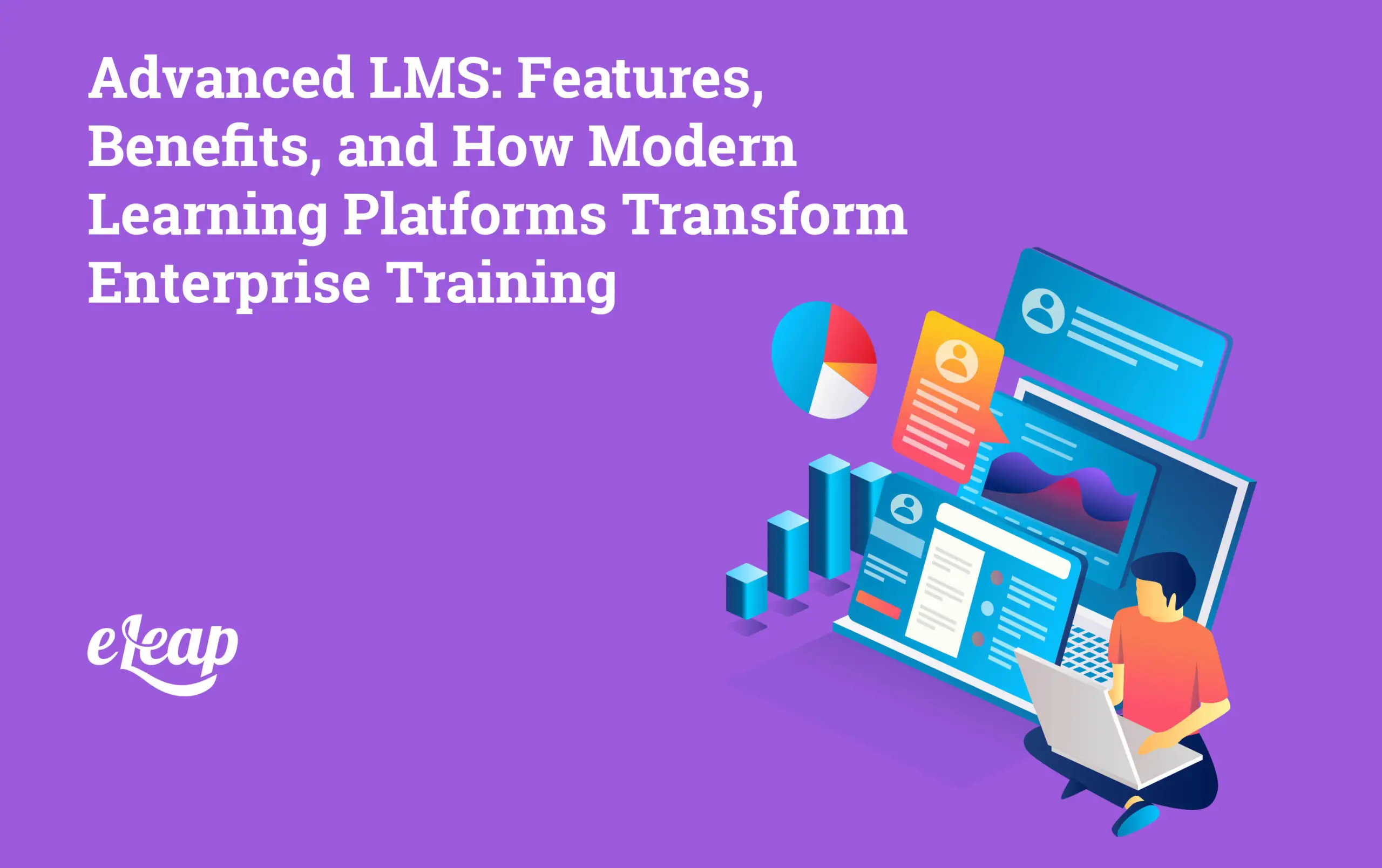 Advanced LMS: Features, Benefits, and How Modern Learning Platforms ...