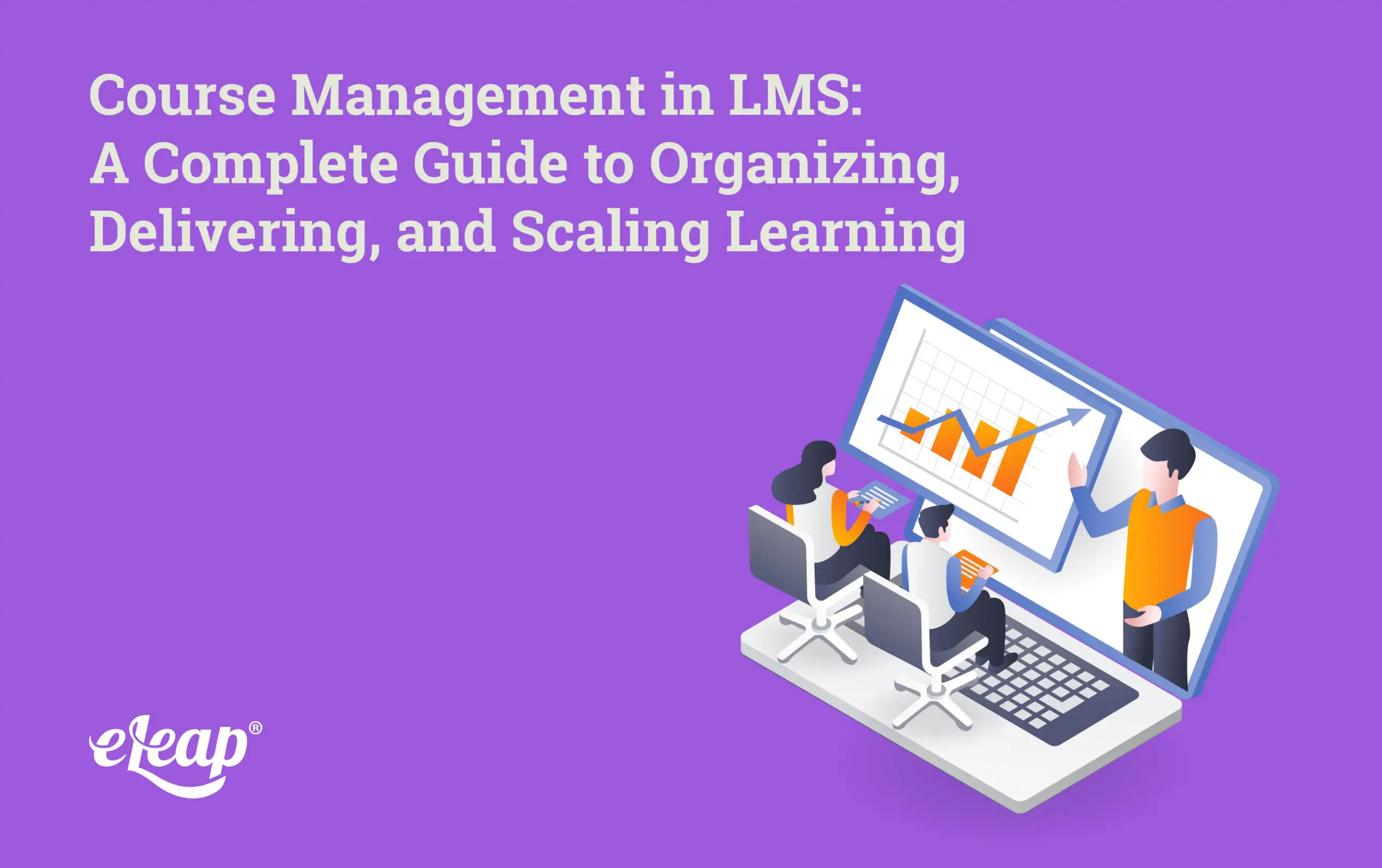 Course Management in LMS: A Complete Guide to Organizing, Delivering ...