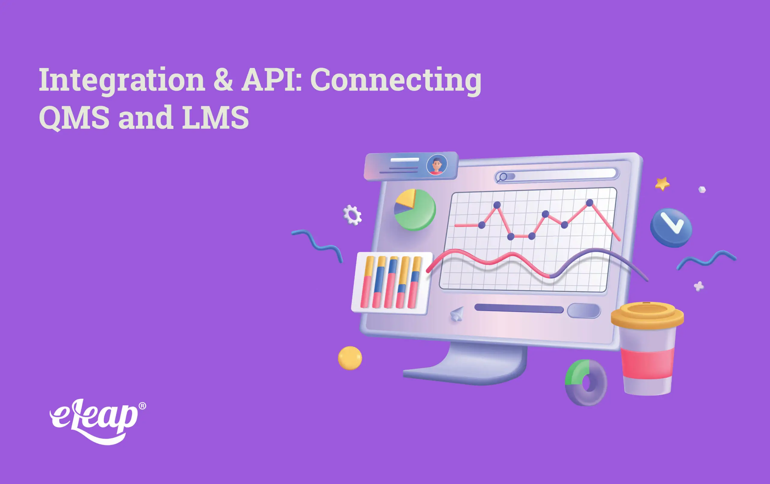 Integration & API: Connecting QMS and LMS in 2026 - eLeaP®