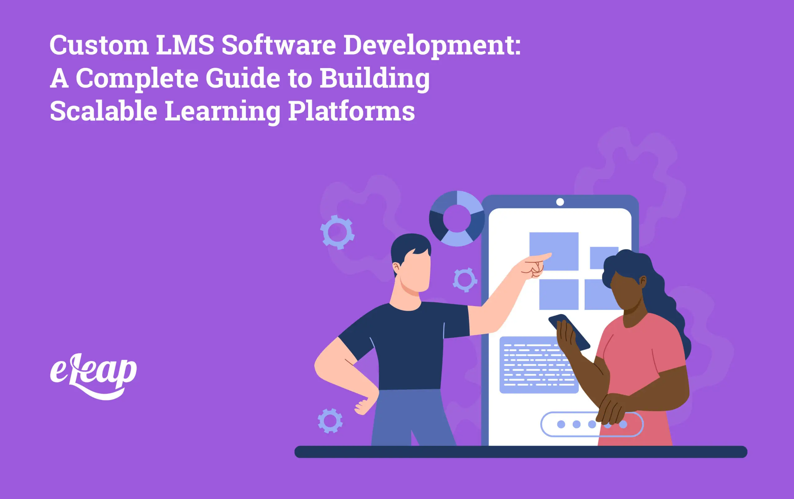 Custom LMS Software Development: A Complete Guide to Building Scalable ...